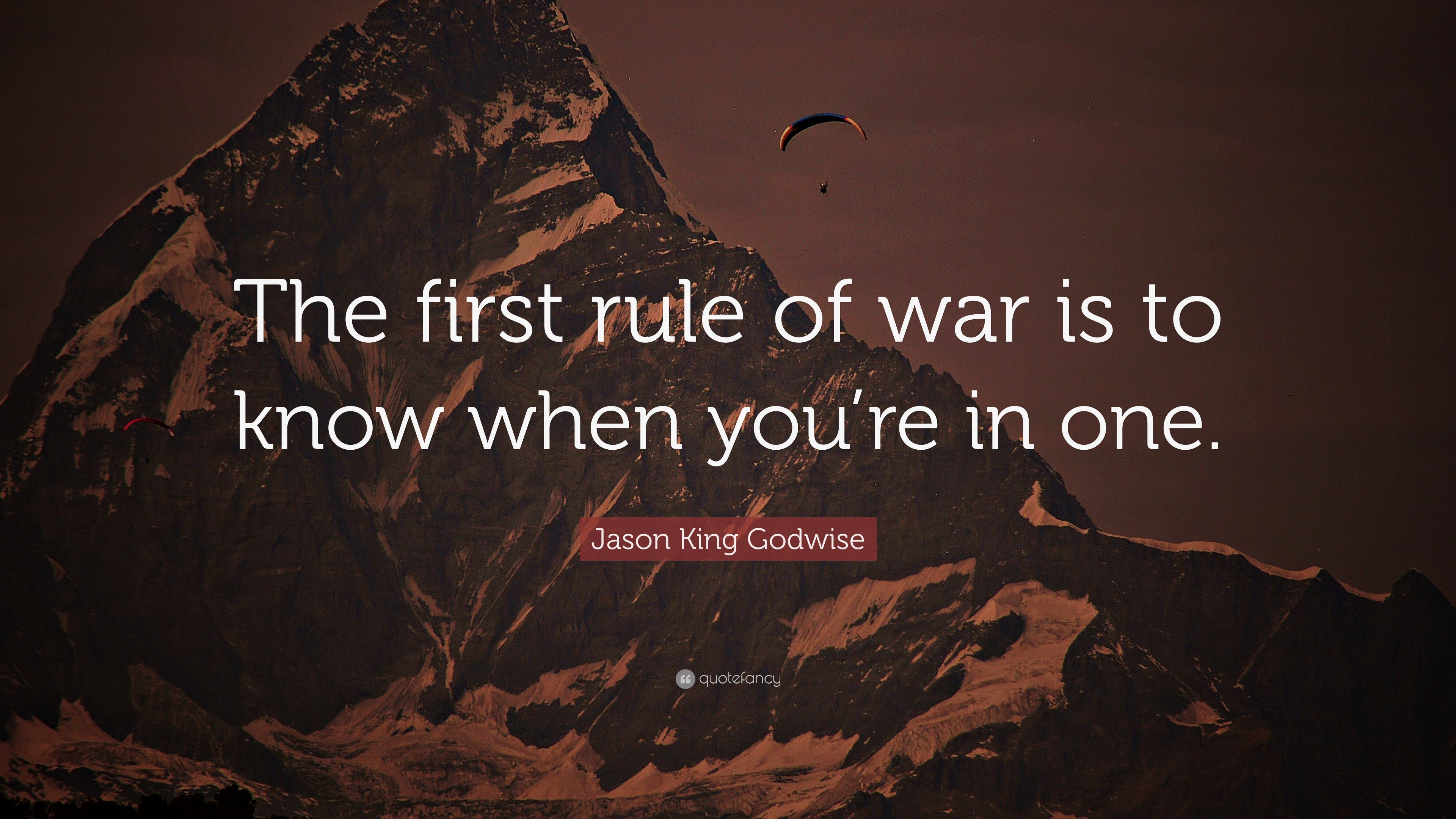Jason King Godwise Quote: “The first rule of war is to know when you’re ...