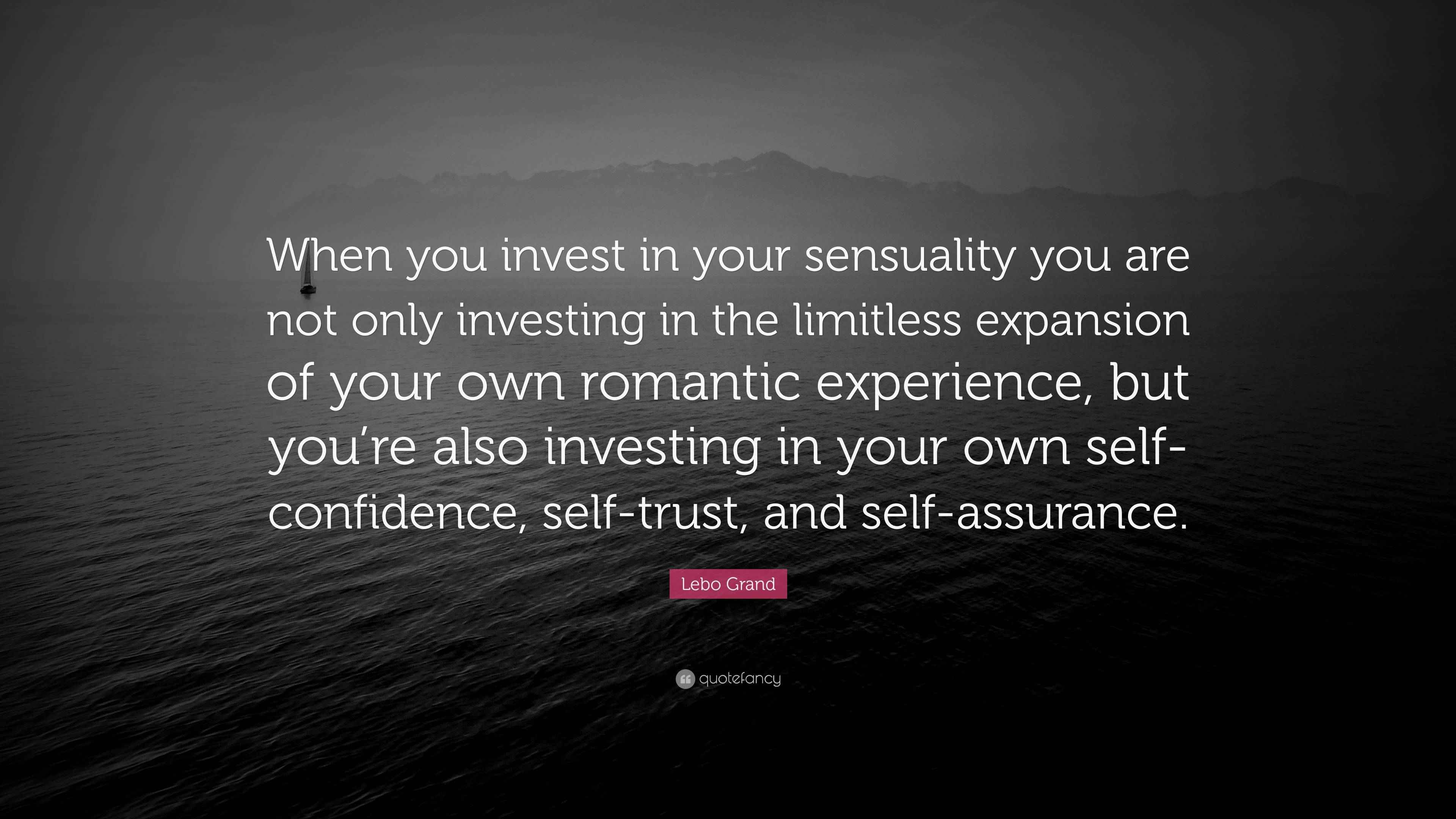 Lebo Grand Quote: “When you invest in your sensuality you are not only ...