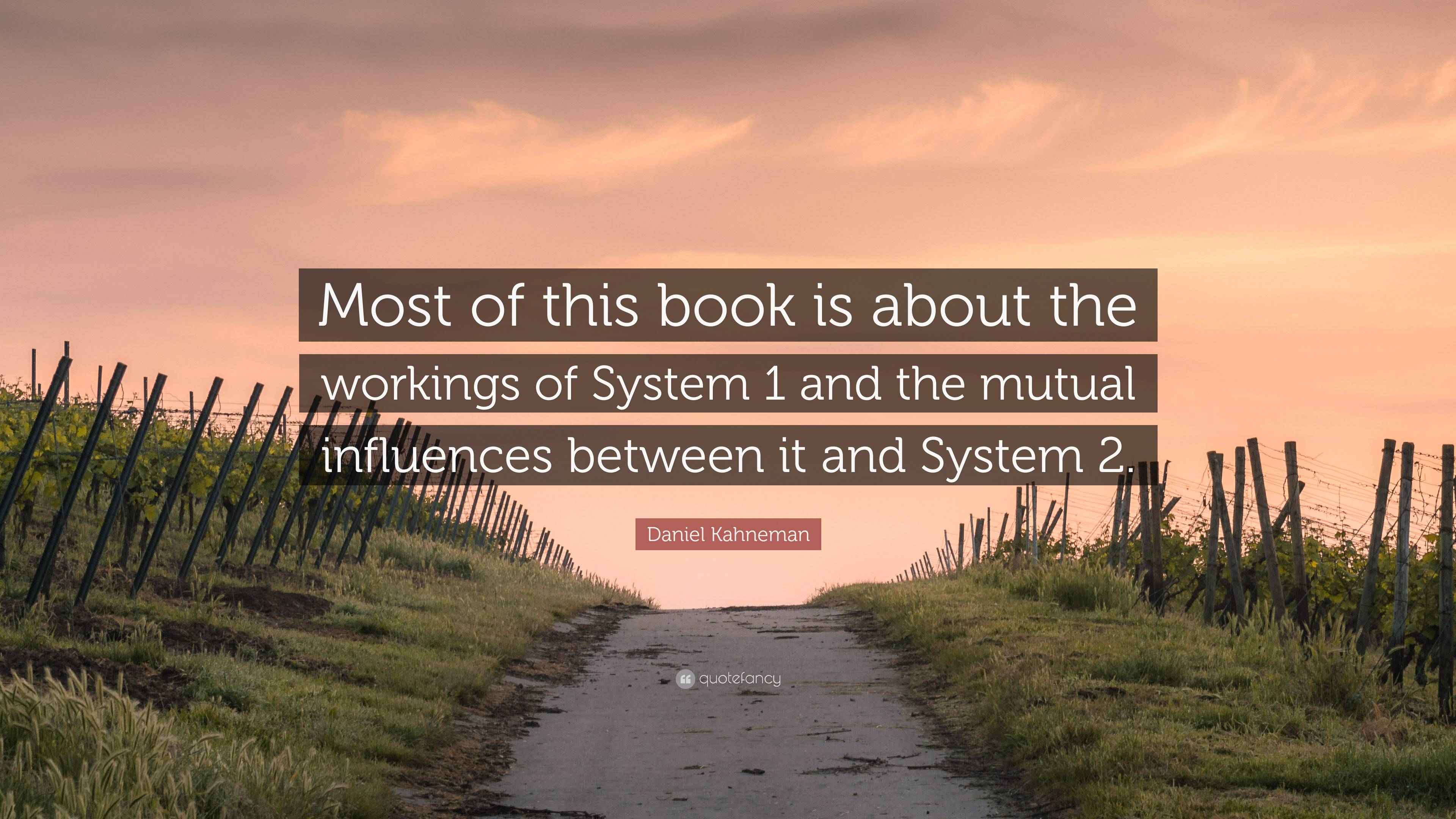 Daniel Kahneman Quote: “Most of this book is about the workings of ...