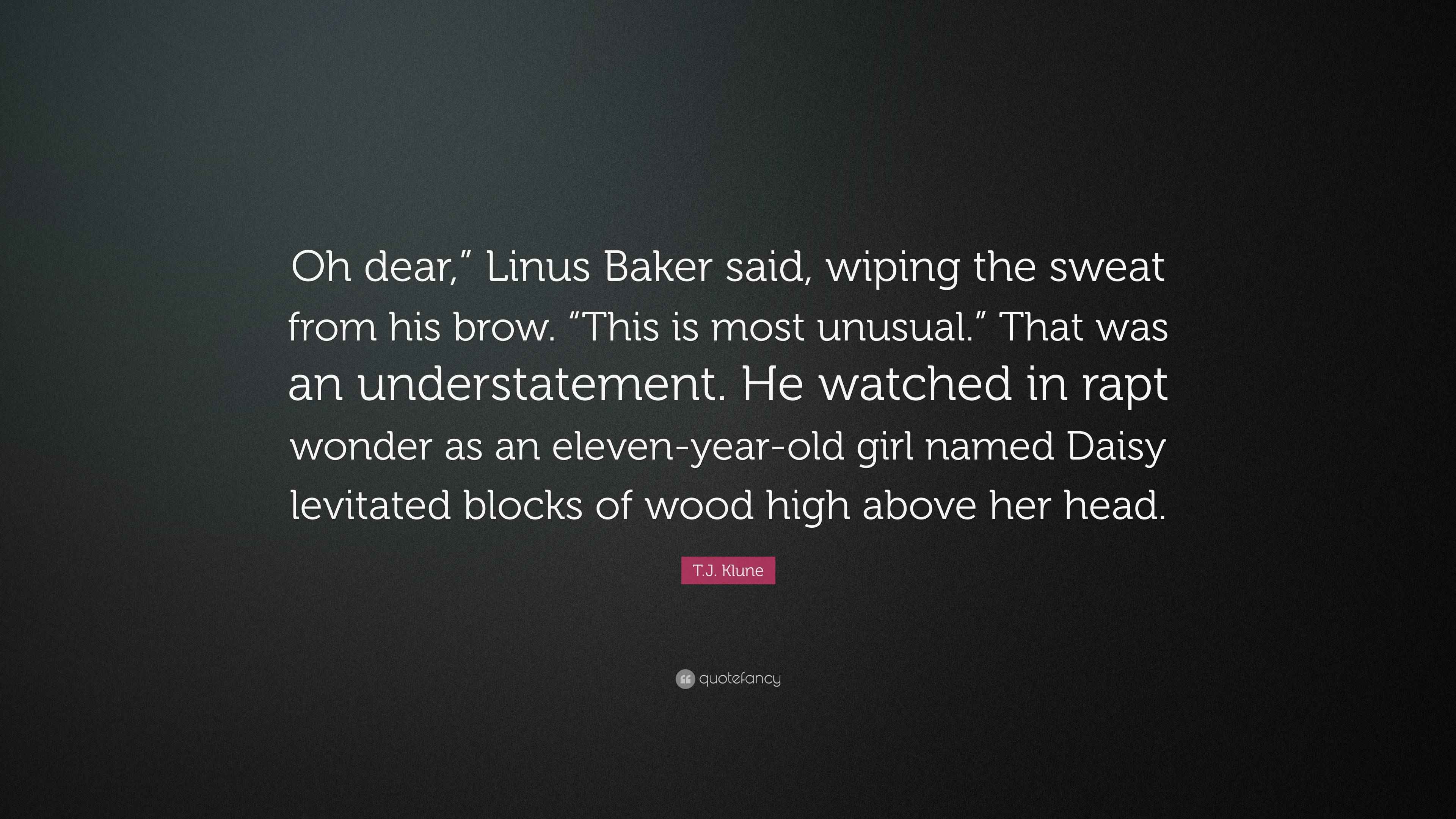 T.J. Klune Quote: “Oh dear,” Linus Baker said, wiping the sweat from ...