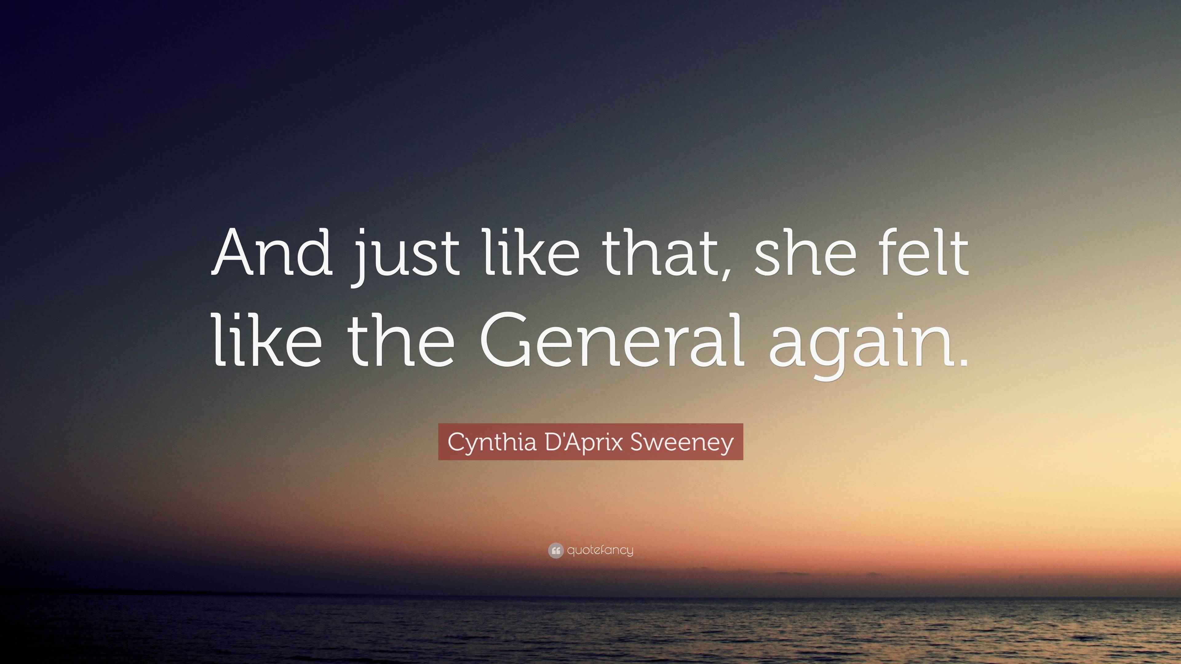 Cynthia D'Aprix Sweeney Quote: “And just like that, she felt like the ...