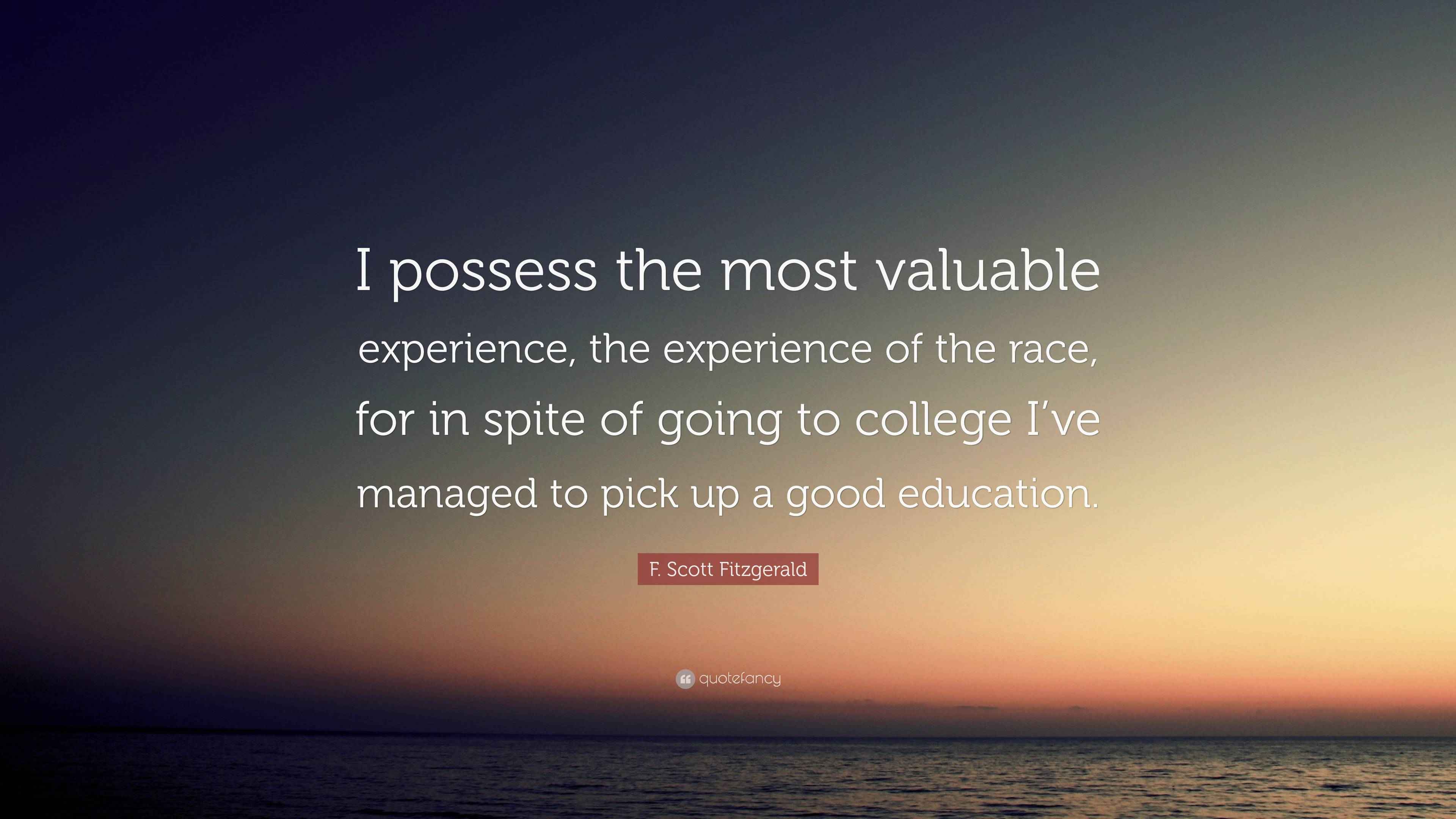 F. Scott Fitzgerald Quote: “I possess the most valuable experience, the ...