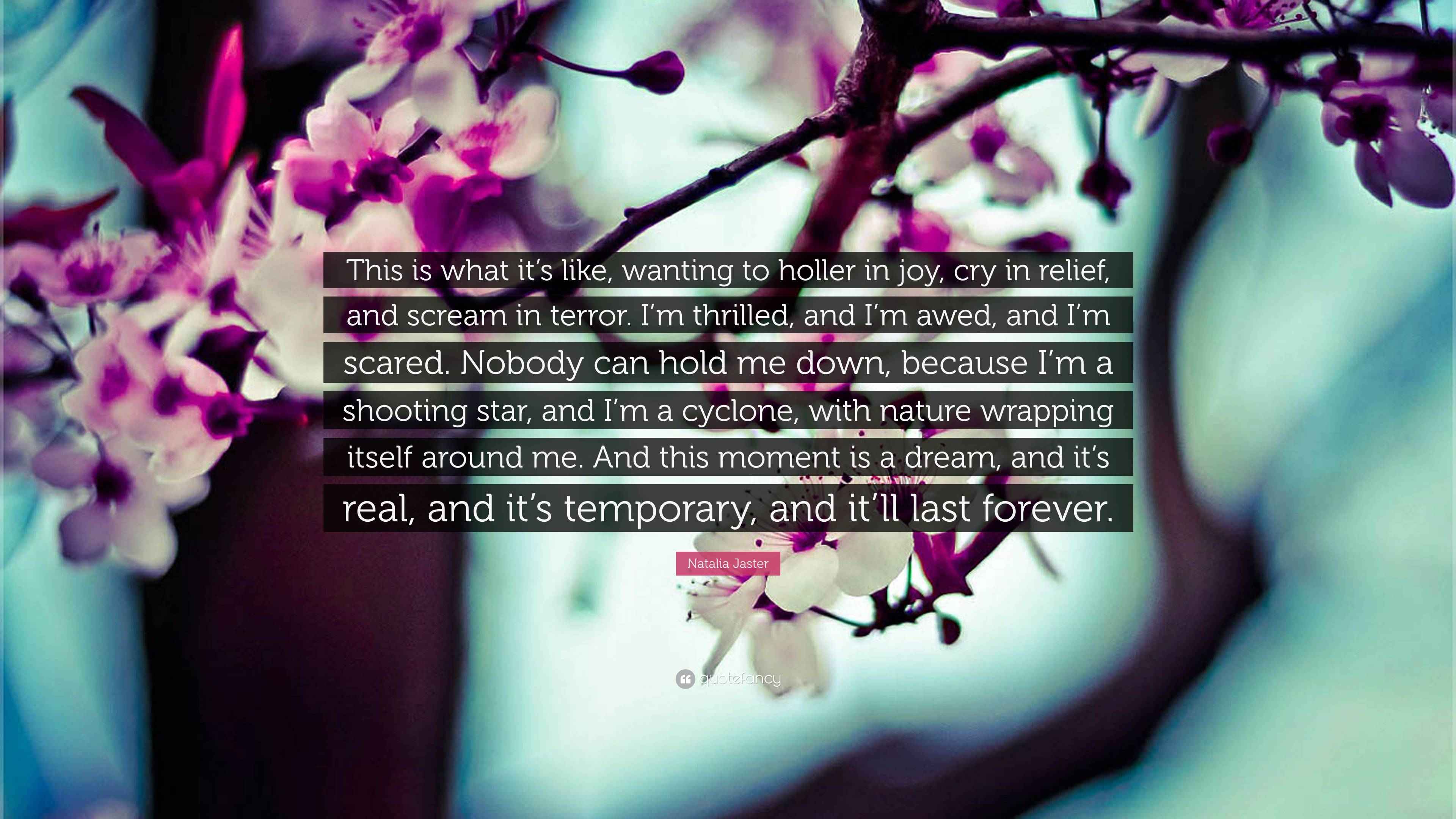 Natalia Jaster Quote: “This is what it’s like, wanting to holler in joy ...
