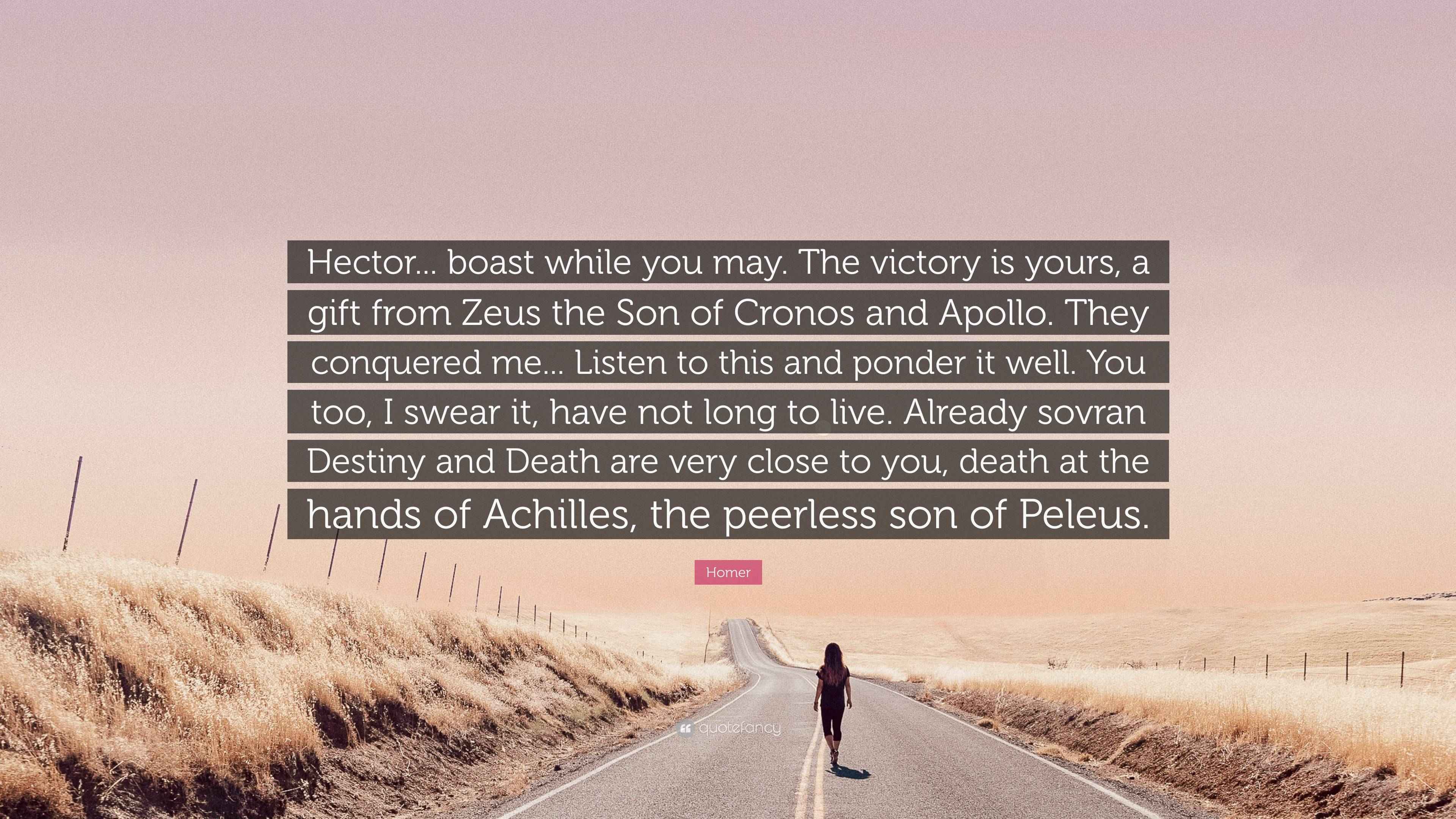 Homer Quote: “Hector... boast while you may. The victory is yours, a ...