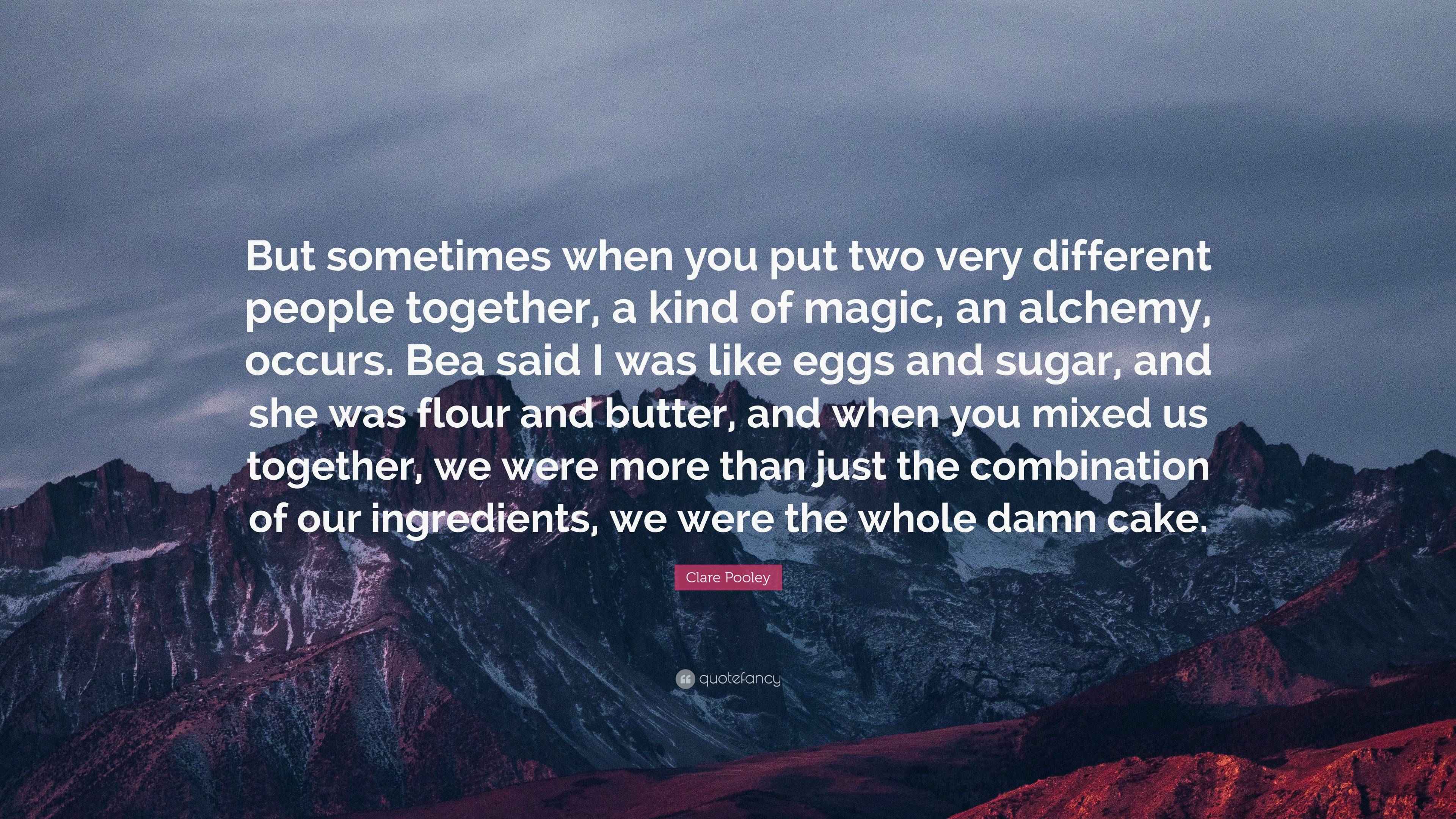 Clare Pooley Quote: “But sometimes when you put two very different ...