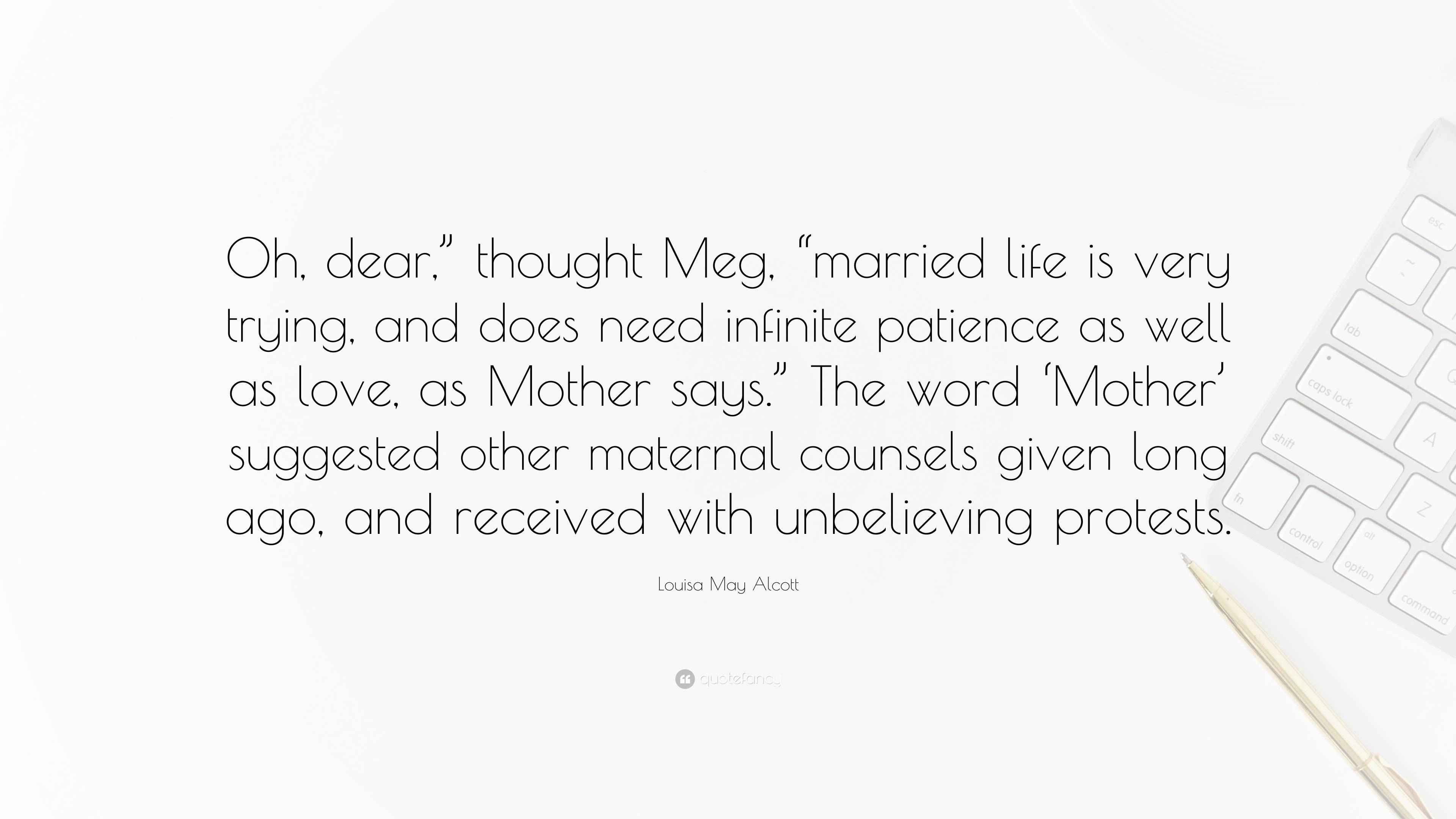 Louisa May Alcott Quote: “Oh, dear,” thought Meg, “married life is very ...