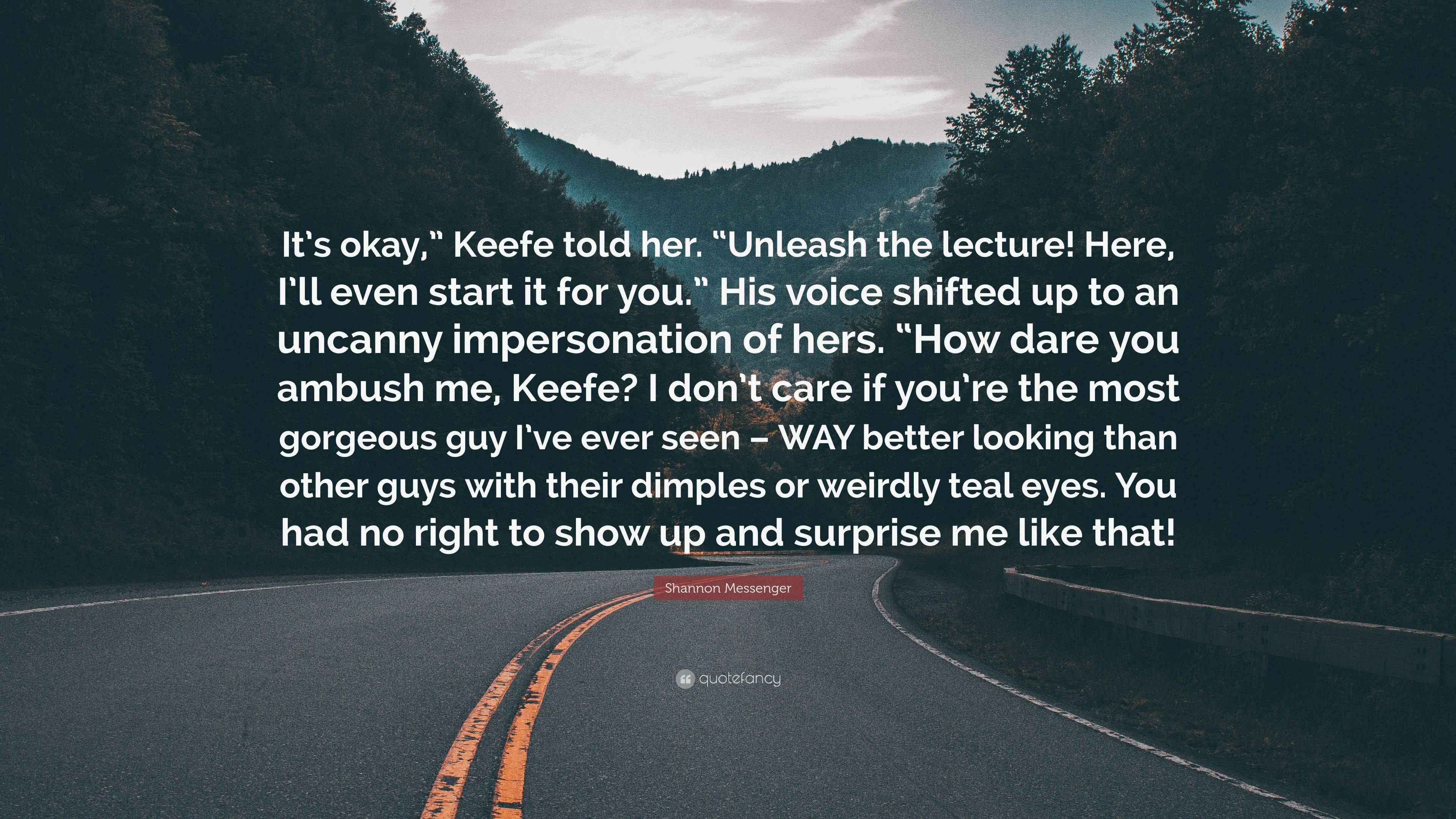 Shannon Messenger Quote: “It’s okay,” Keefe told her. “Unleash the ...