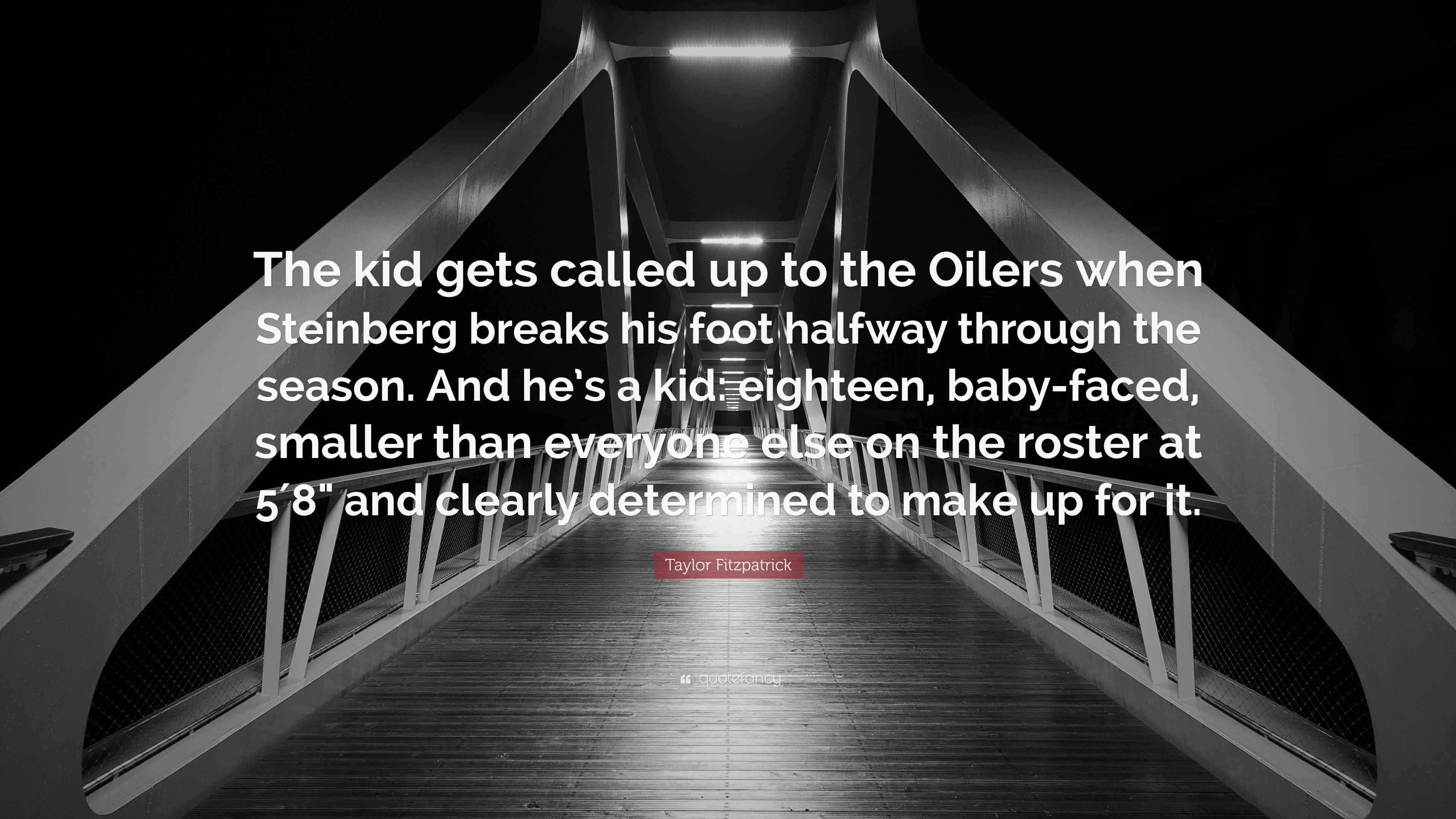Taylor Fitzpatrick Quote: “The kid gets called up to the Oilers when ...