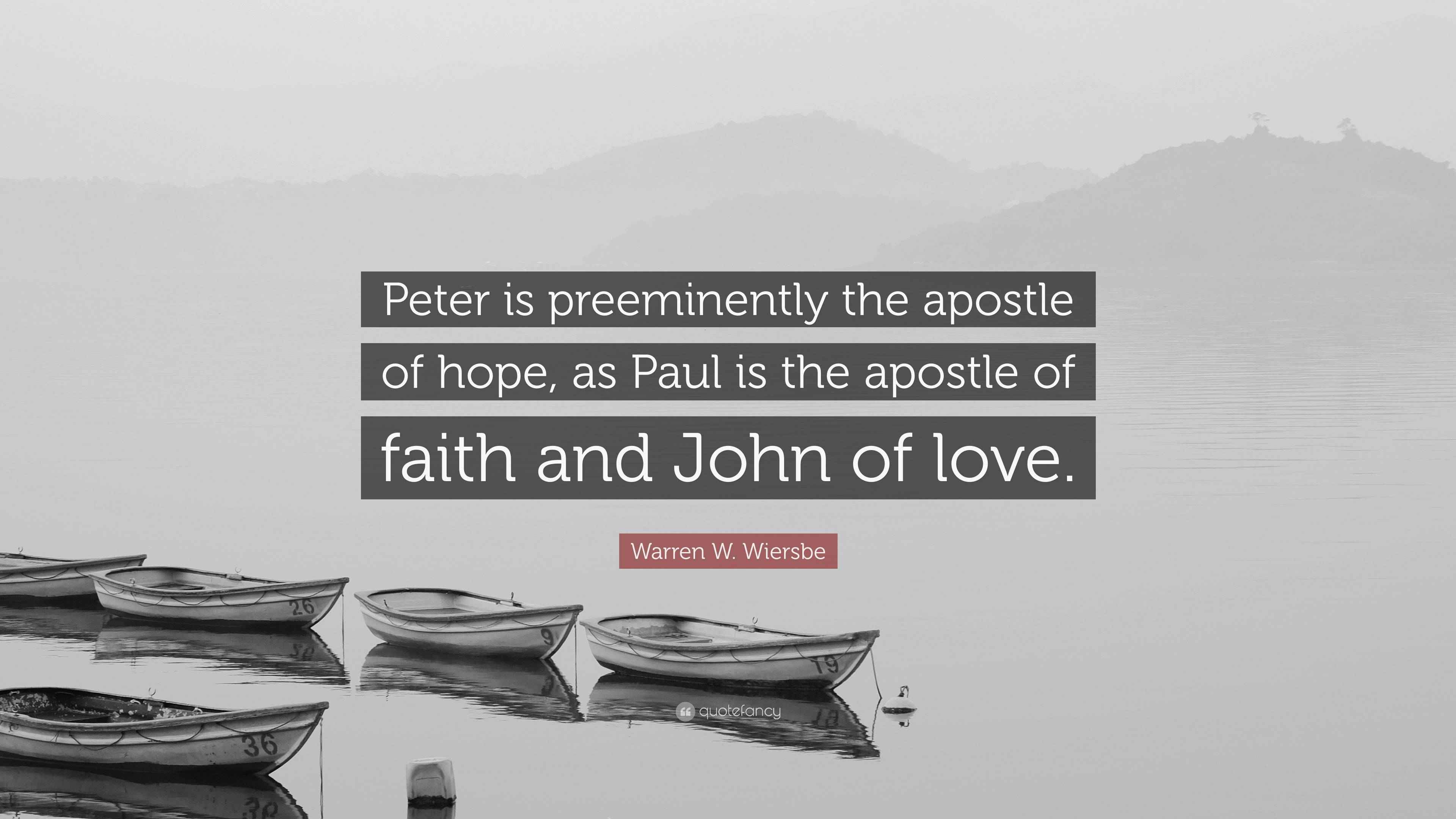 Warren W. Wiersbe Quote: “Peter is preeminently the apostle of hope, as ...