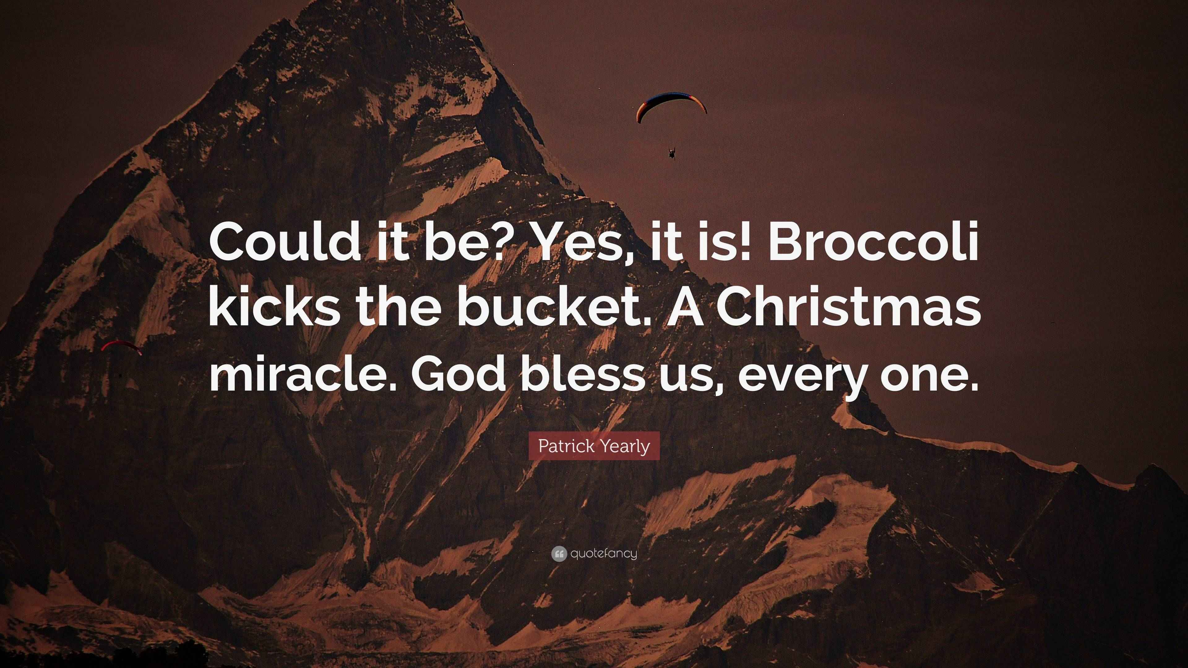 Patrick Yearly Quote: “Could it be? Yes, it is! Broccoli kicks the ...
