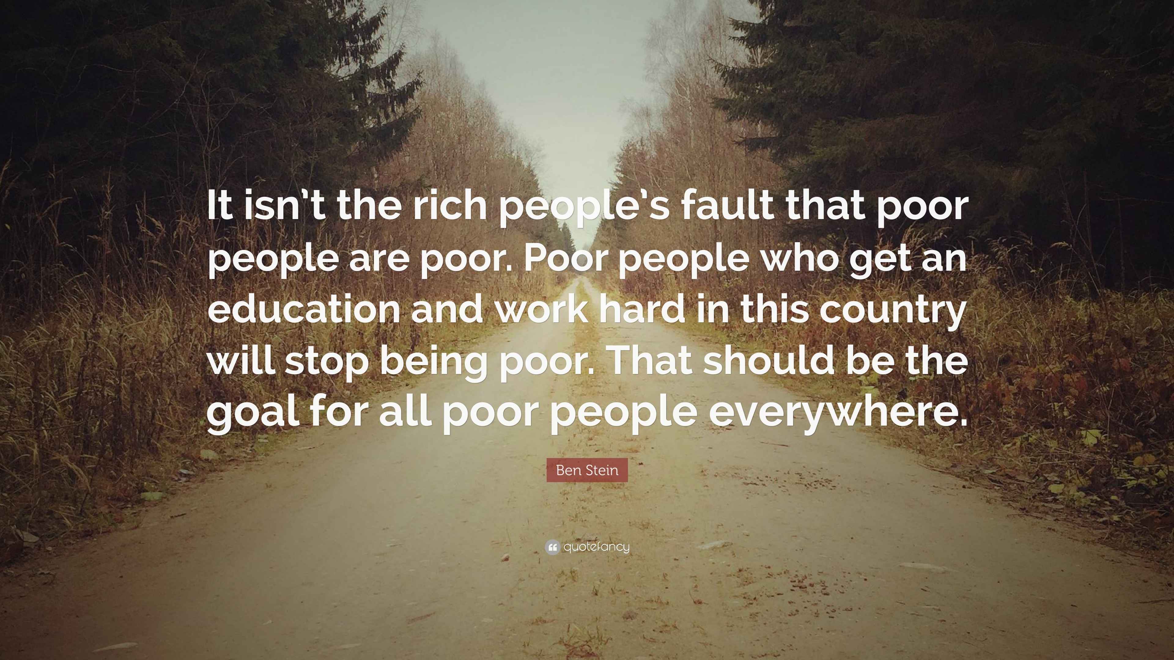 Ben Stein Quote: “It isn’t the rich people’s fault that poor people are ...