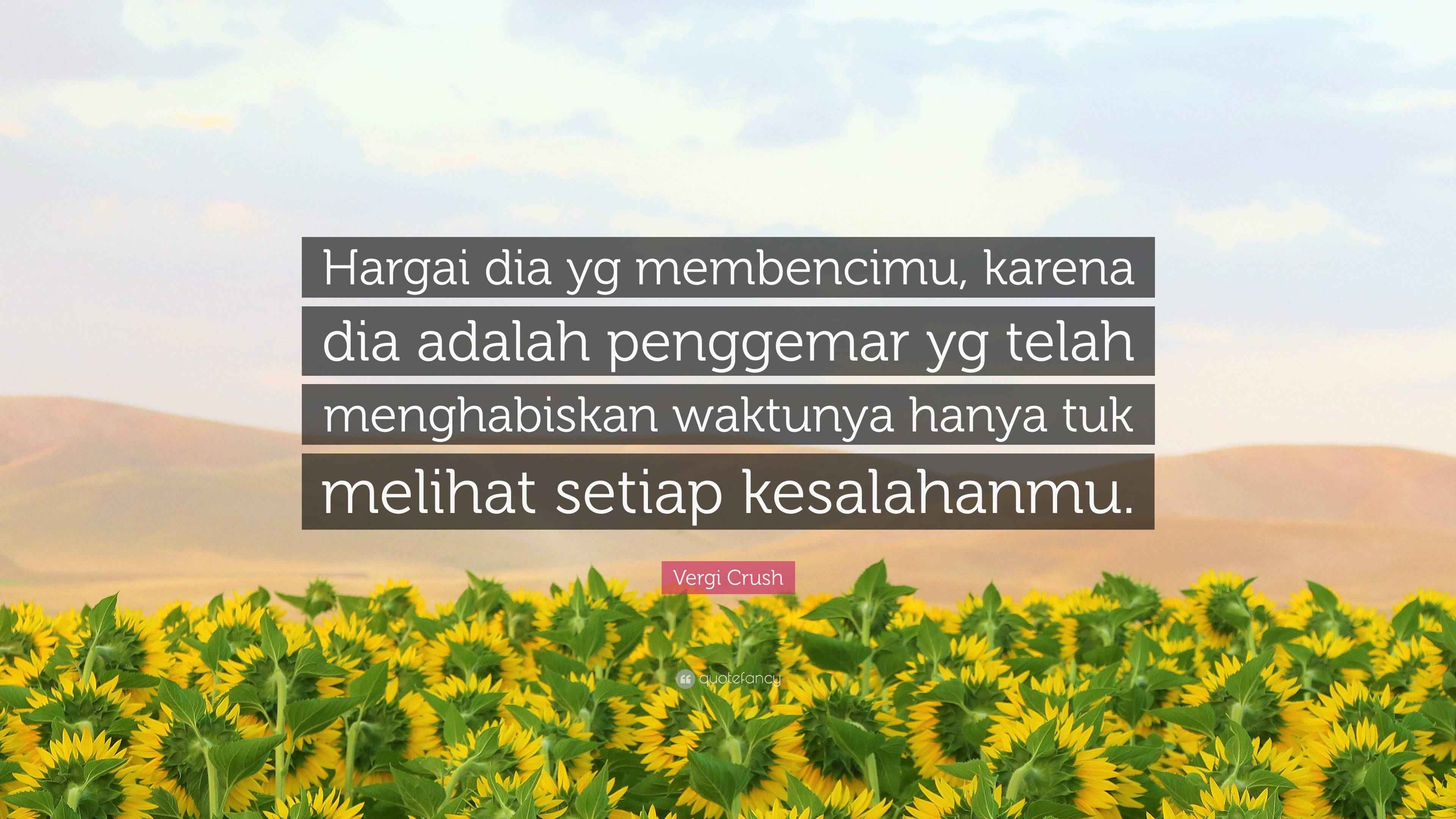 Vergi Crush Quote: “Hargai dia yg membencimu, karena dia adalah ...
