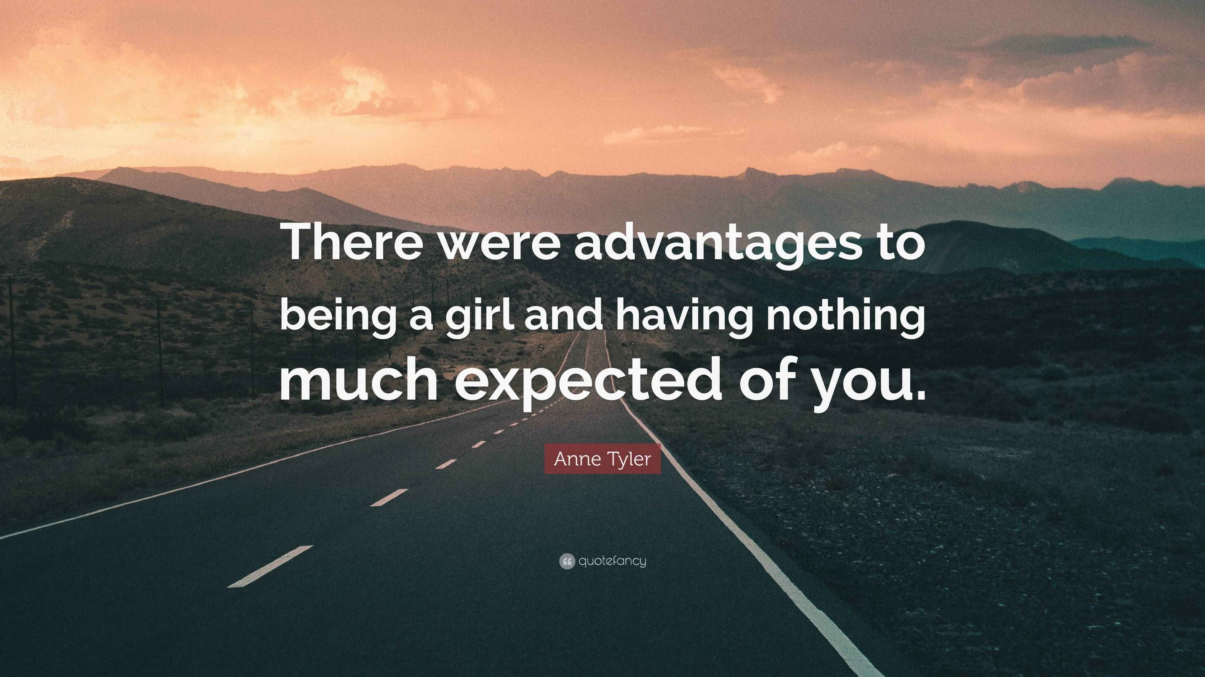 Anne Tyler Quote: “There were advantages to being a girl and having ...