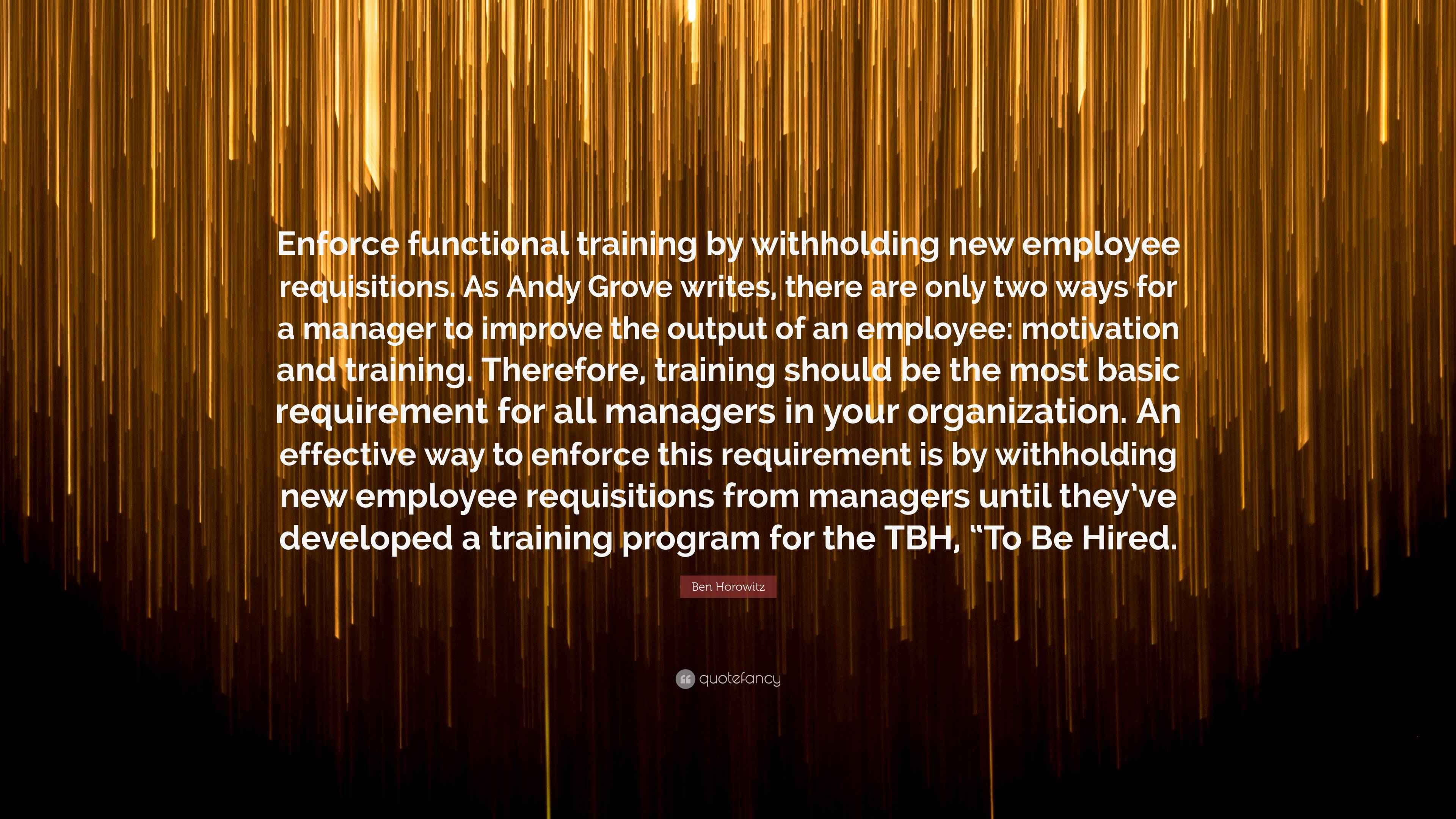 Ben Horowitz Quote: “Enforce functional training by withholding new ...