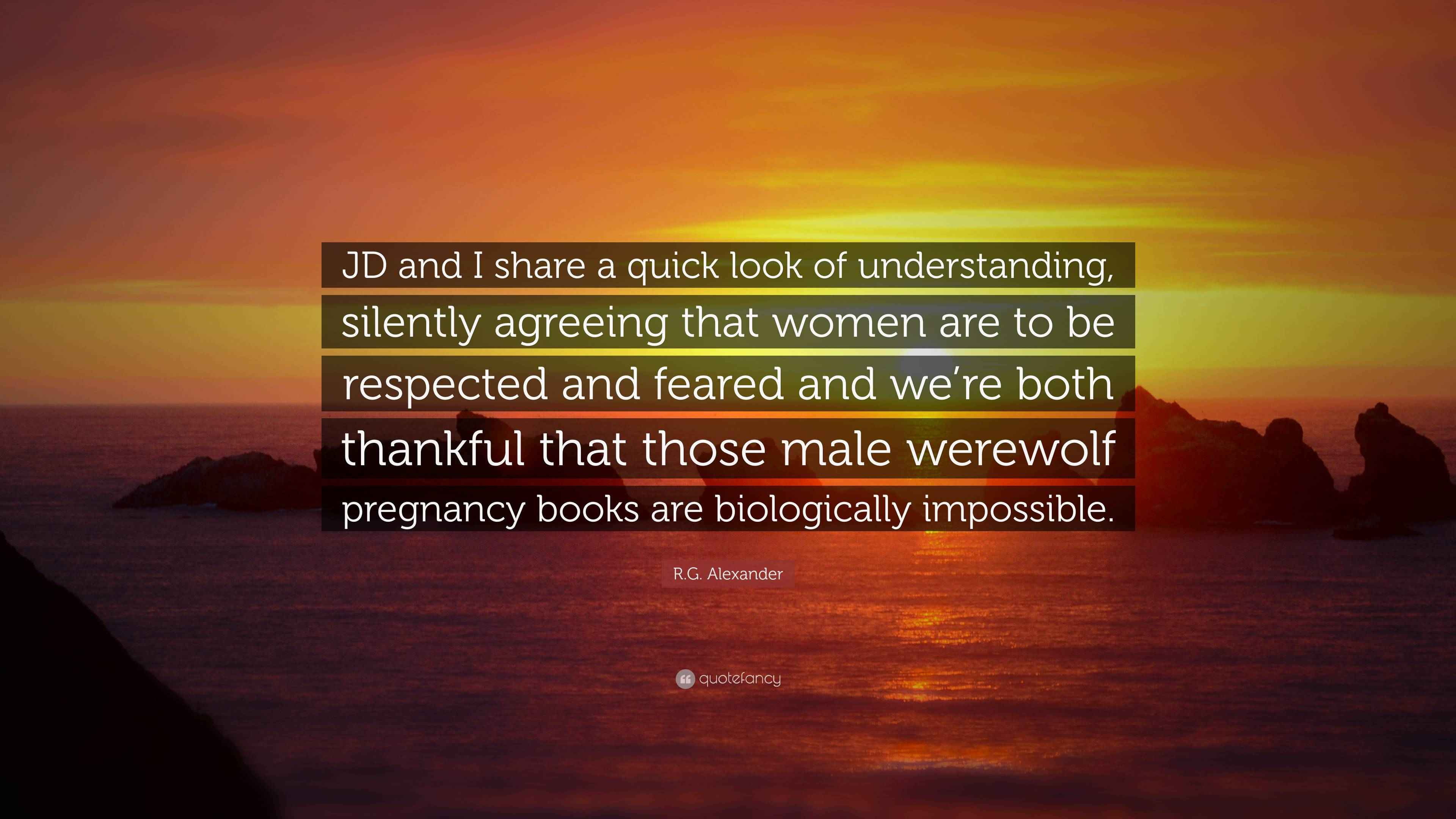 R.G. Alexander Quote: “JD and I share a quick look of understanding ...