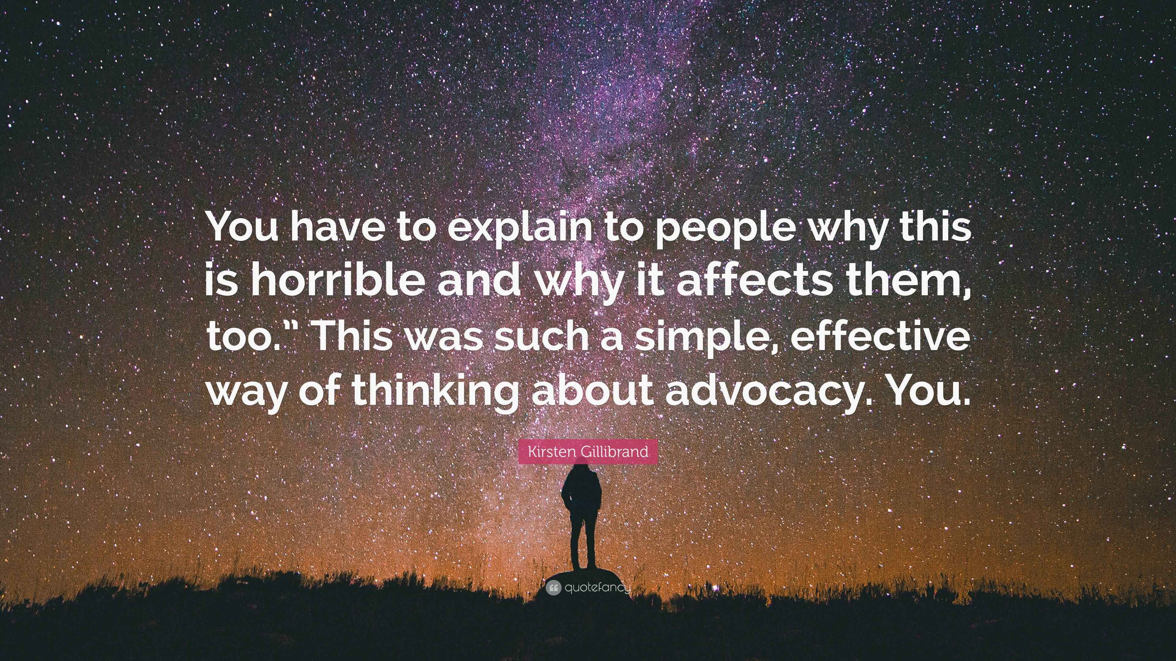 Kirsten Gillibrand Quote: “You have to explain to people why this is ...