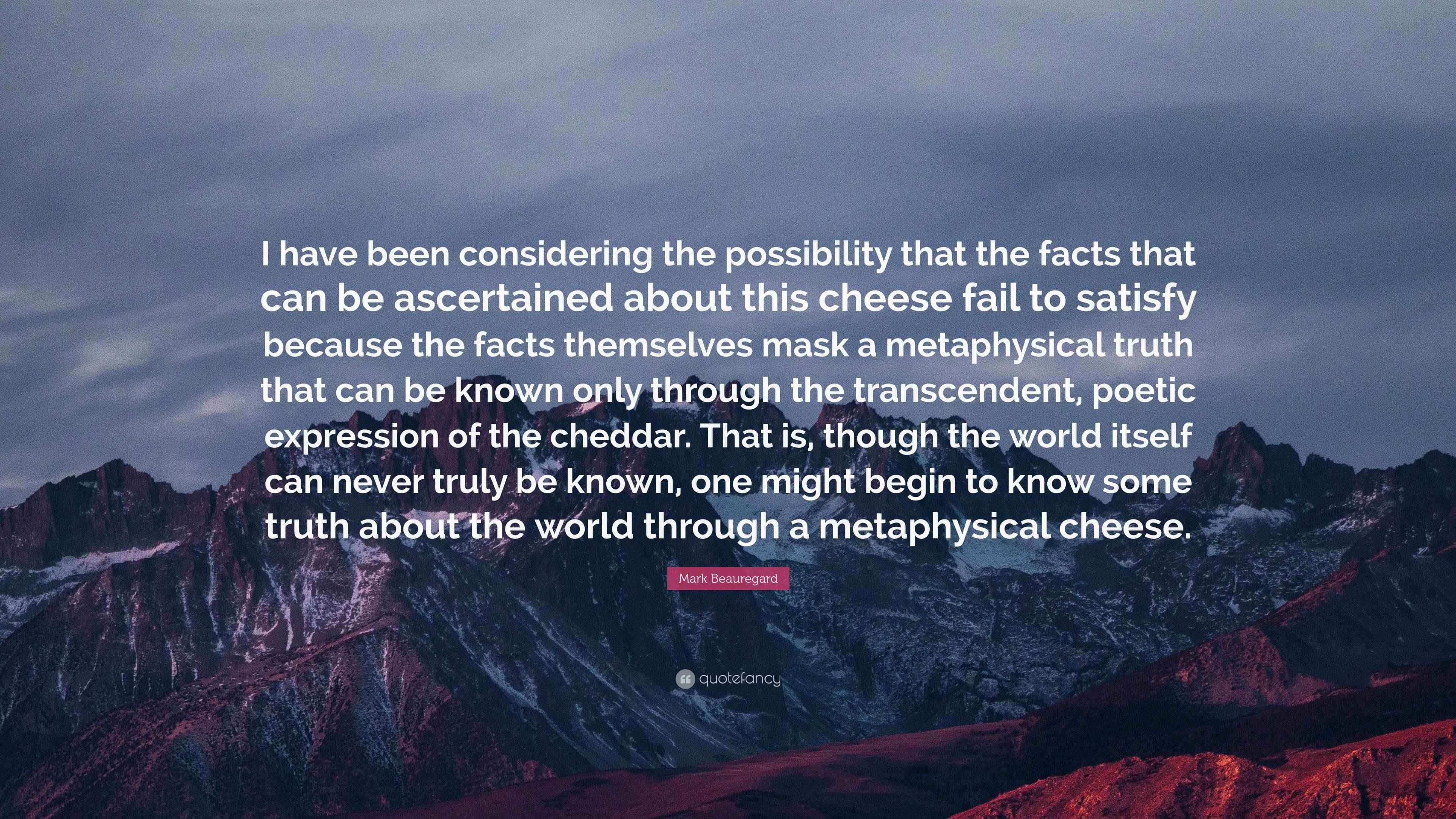 Mark Beauregard Quote: “I have been considering the possibility that ...