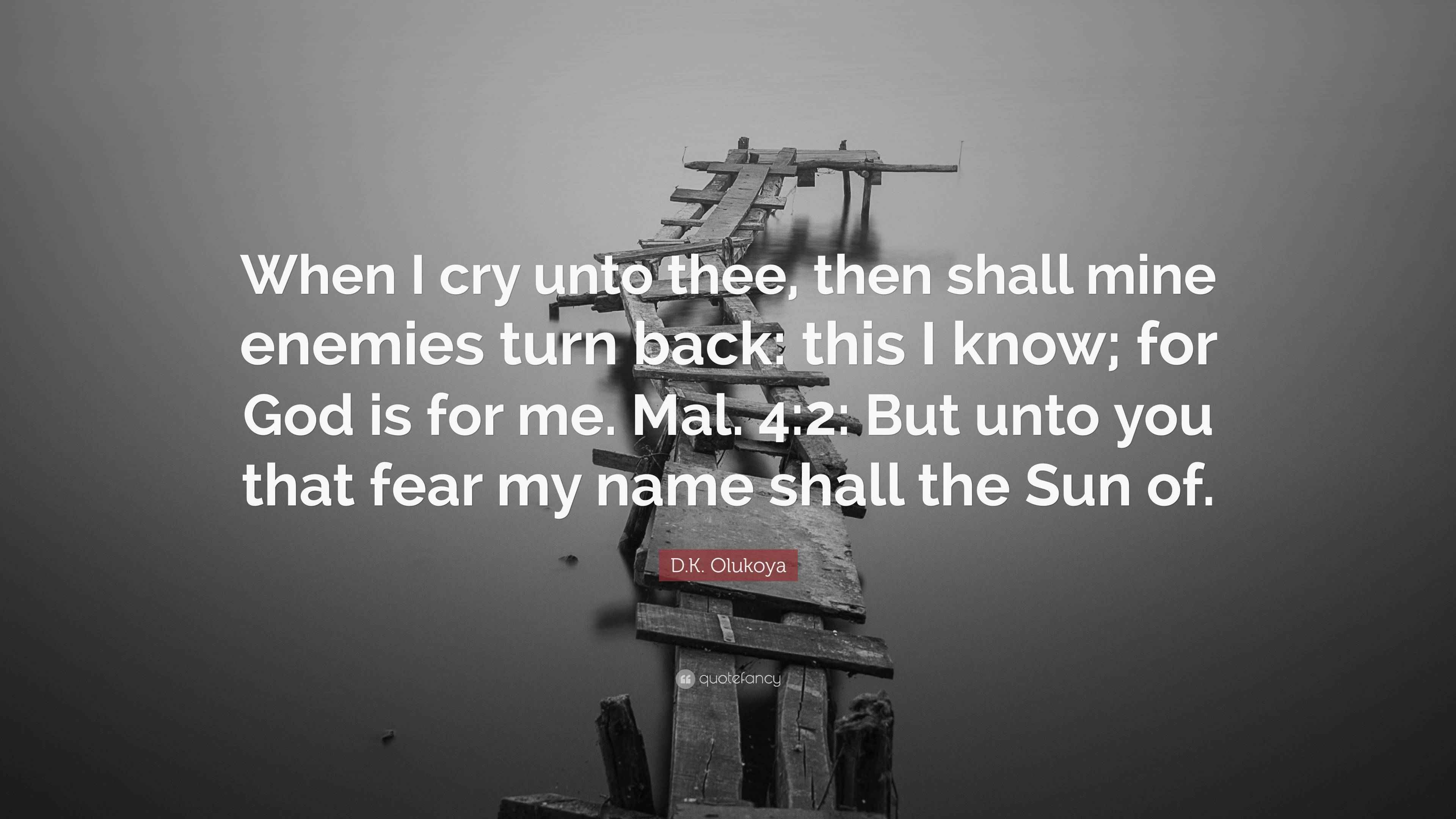 D.K. Olukoya Quote: “When I cry unto thee, then shall mine enemies turn ...