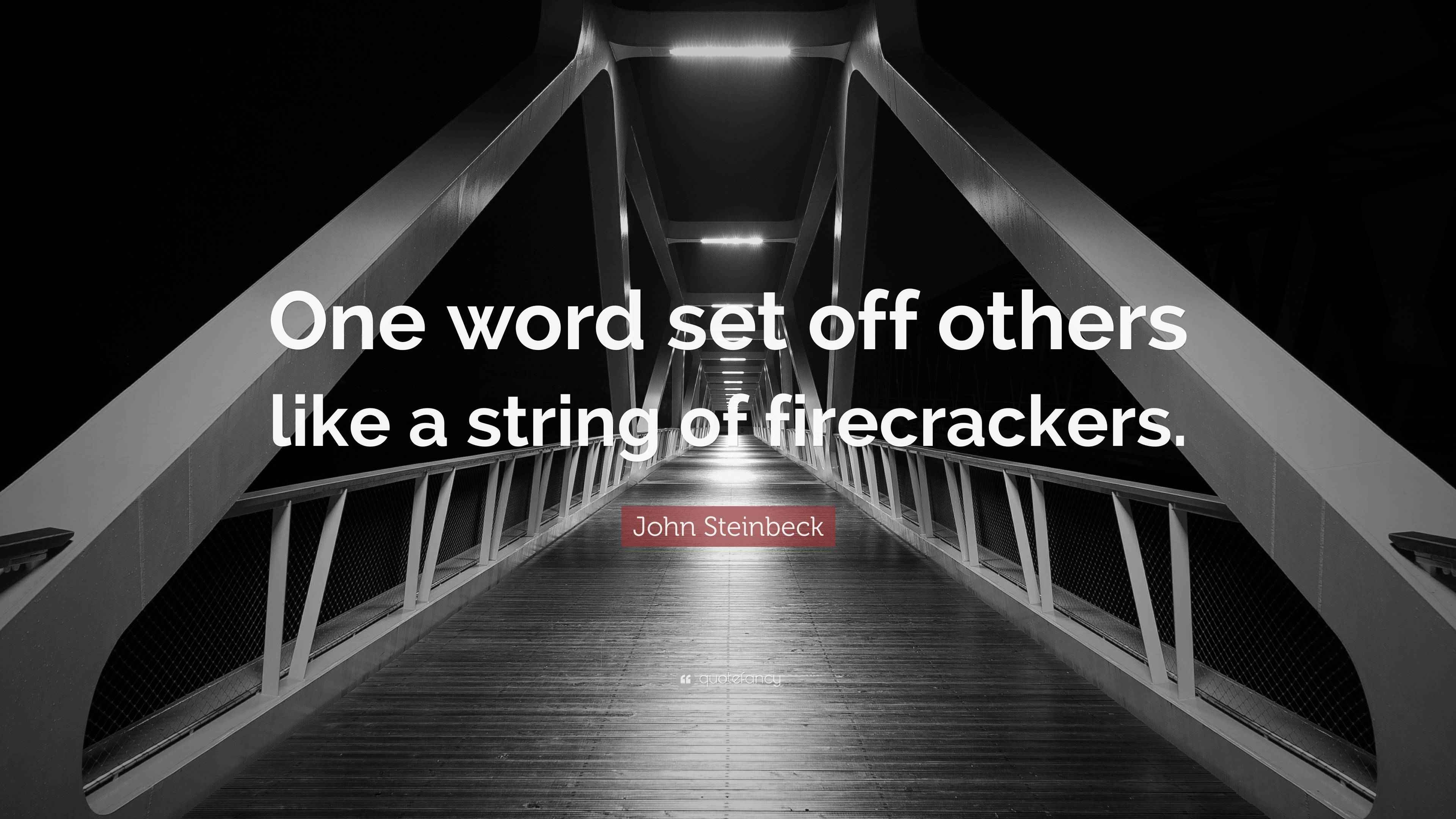 John Steinbeck Quote: “One word set off others like a string of ...