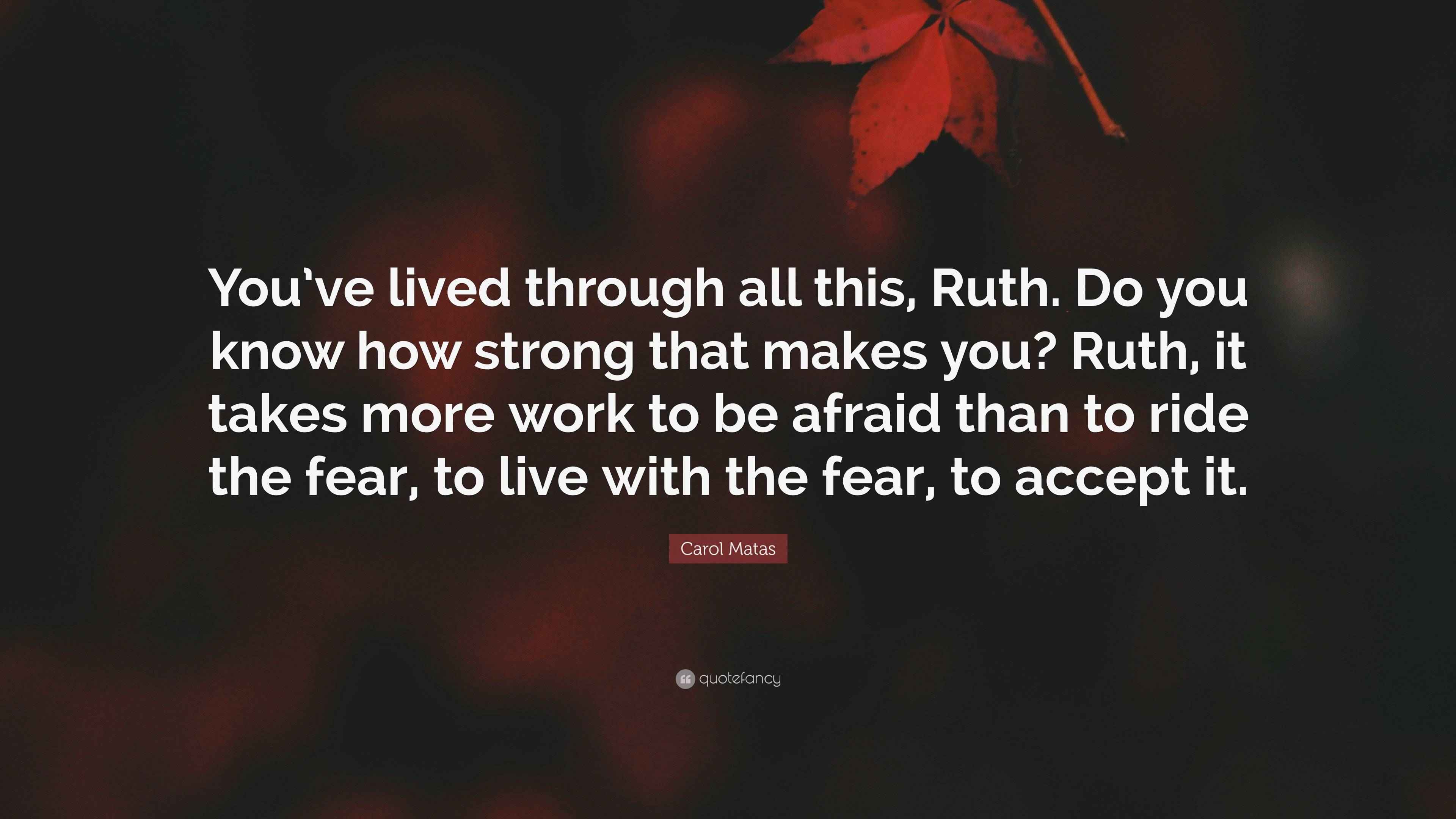 Carol Matas Quote: “You’ve lived through all this, Ruth. Do you know ...