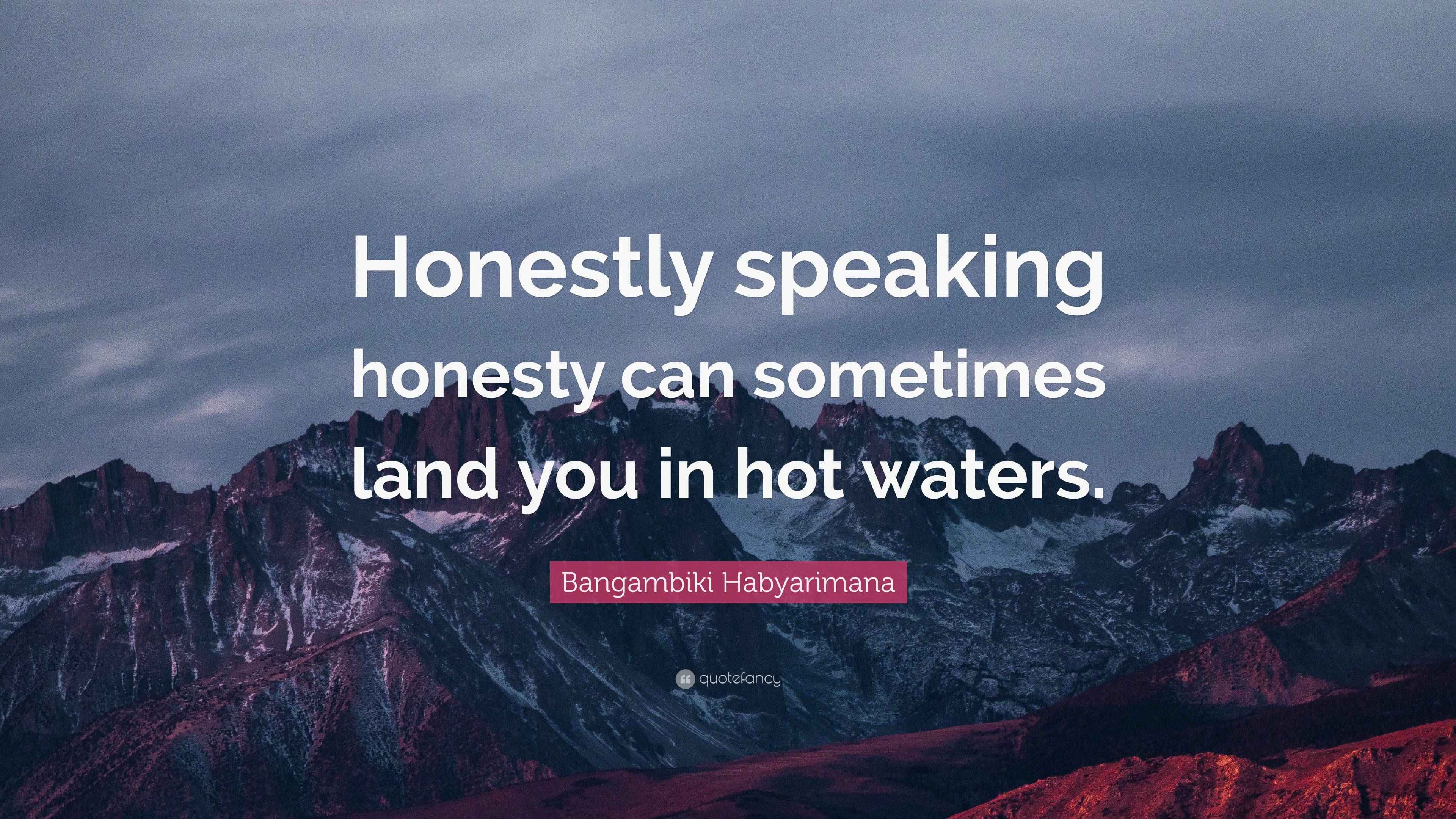 Bangambiki Habyarimana Quote: “Honestly speaking honesty can sometimes ...