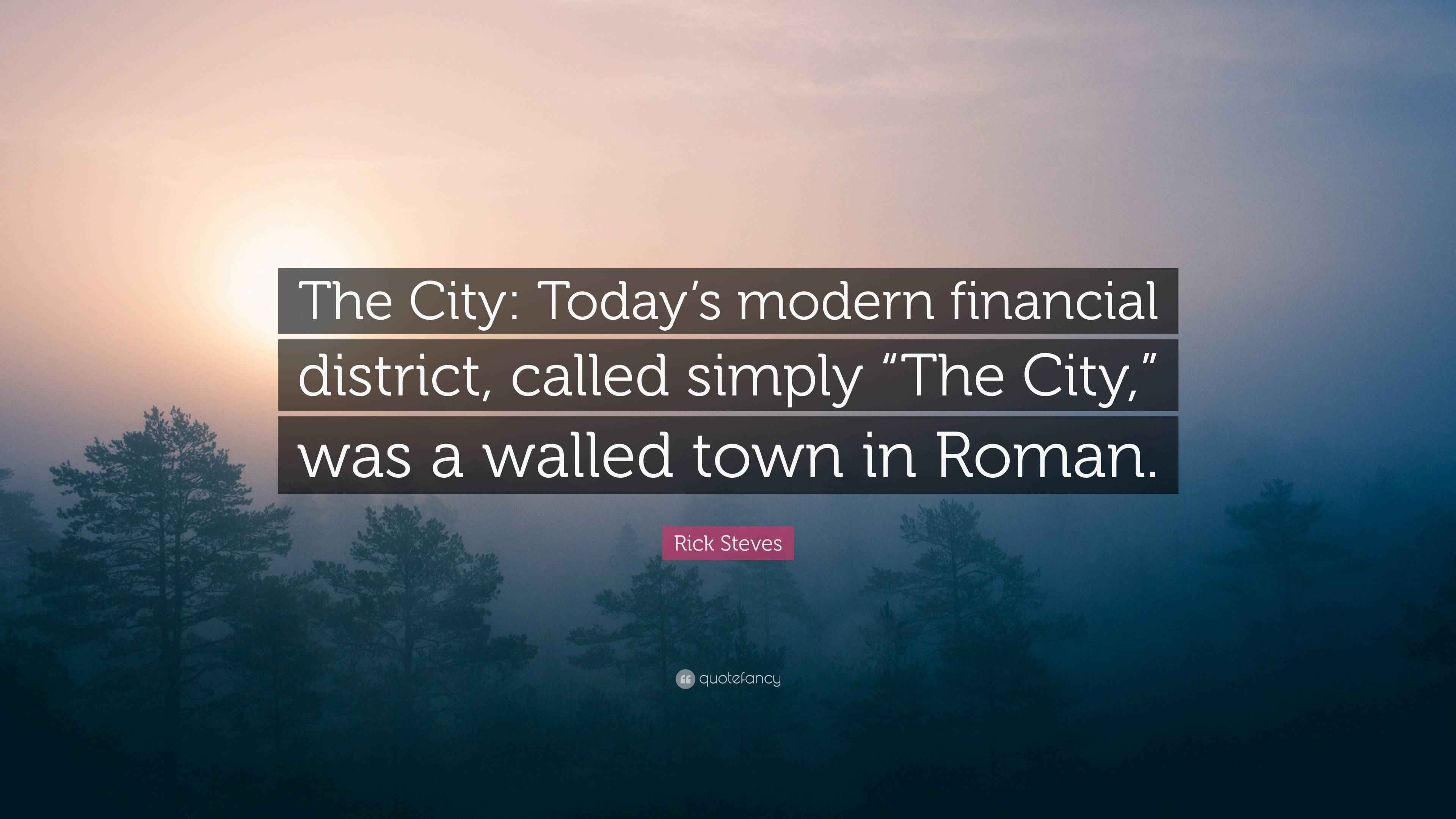 Rick Steves Quote: “The City: Today’s modern financial district, called ...
