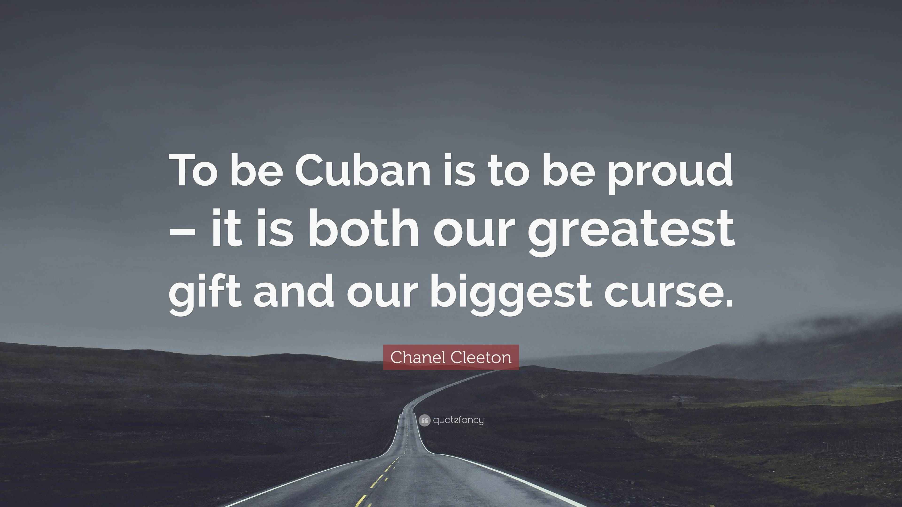 Chanel Cleeton Quote: “To be Cuban is to be proud – it is both our ...