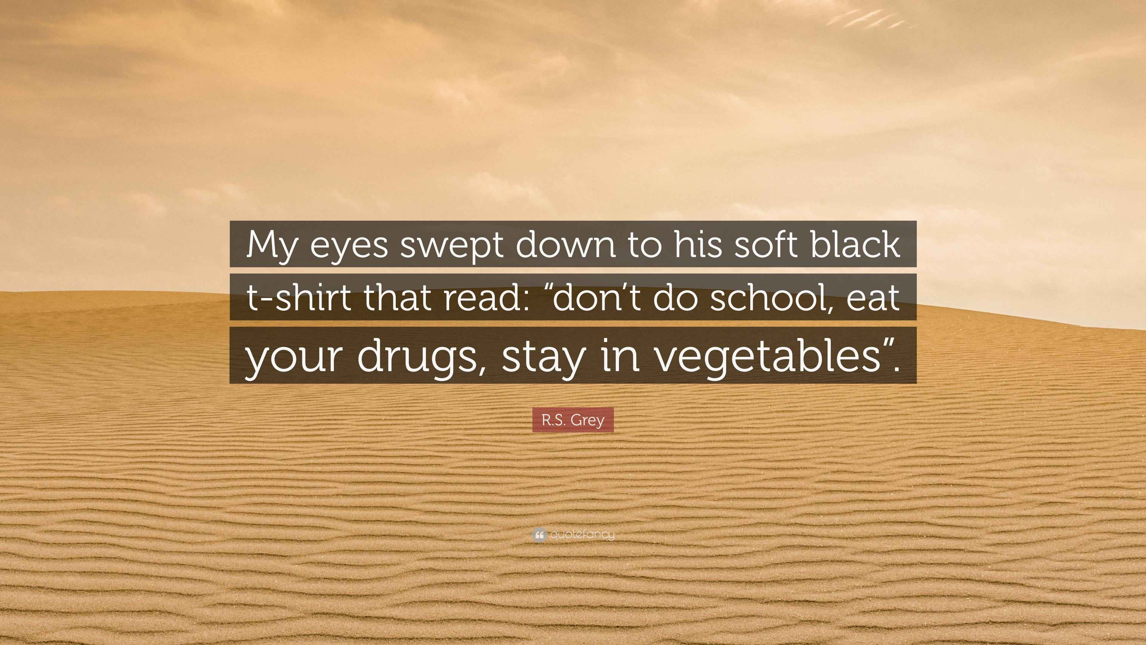 R.S. Grey Quote: “My eyes swept down to his soft black t-shirt that ...