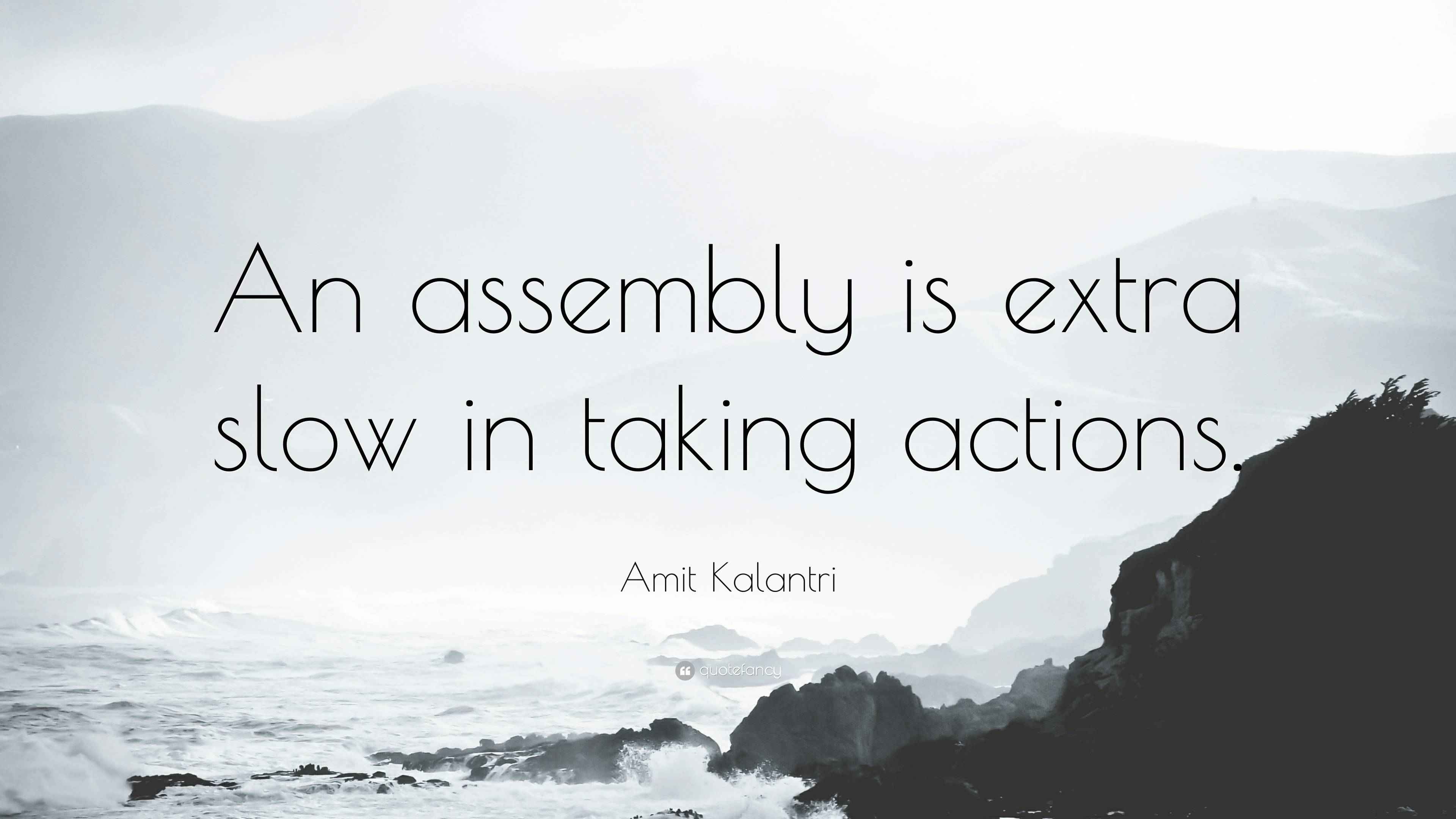 Amit Kalantri Quote: “An assembly is extra slow in taking actions.”