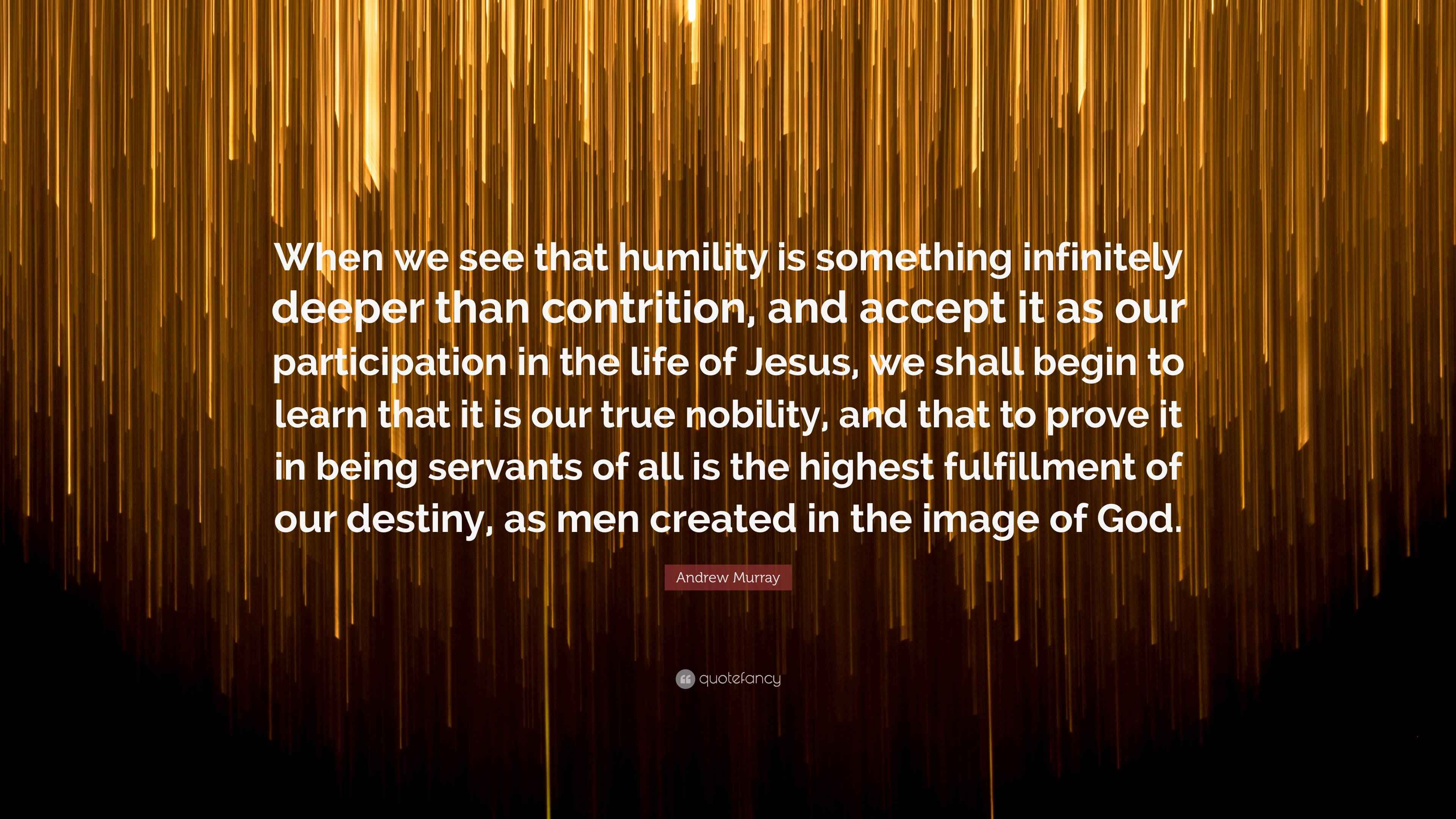 Andrew Murray Quote: “When we see that humility is something infinitely ...