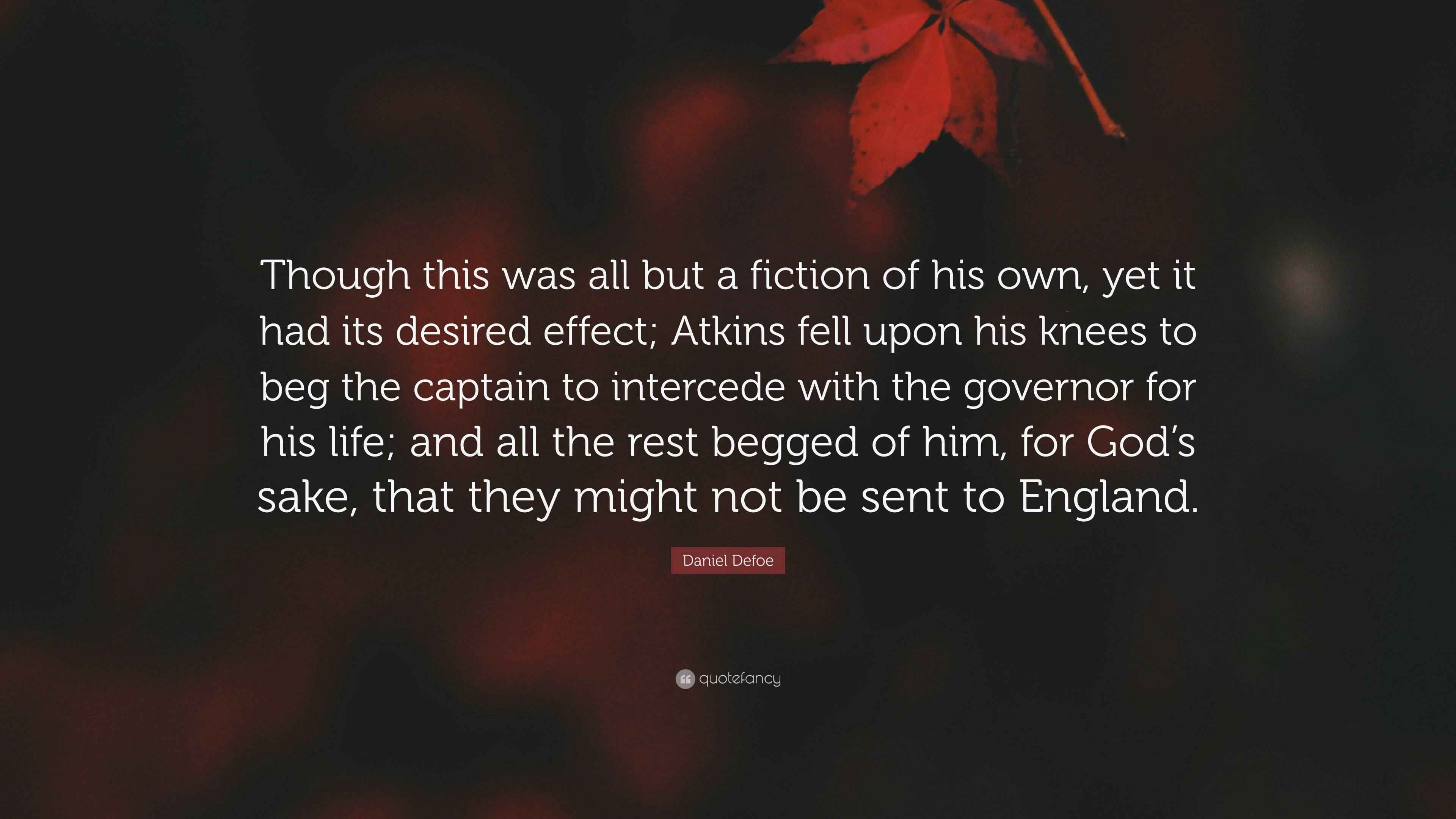 Daniel Defoe Quote: “Though this was all but a fiction of his own, yet ...