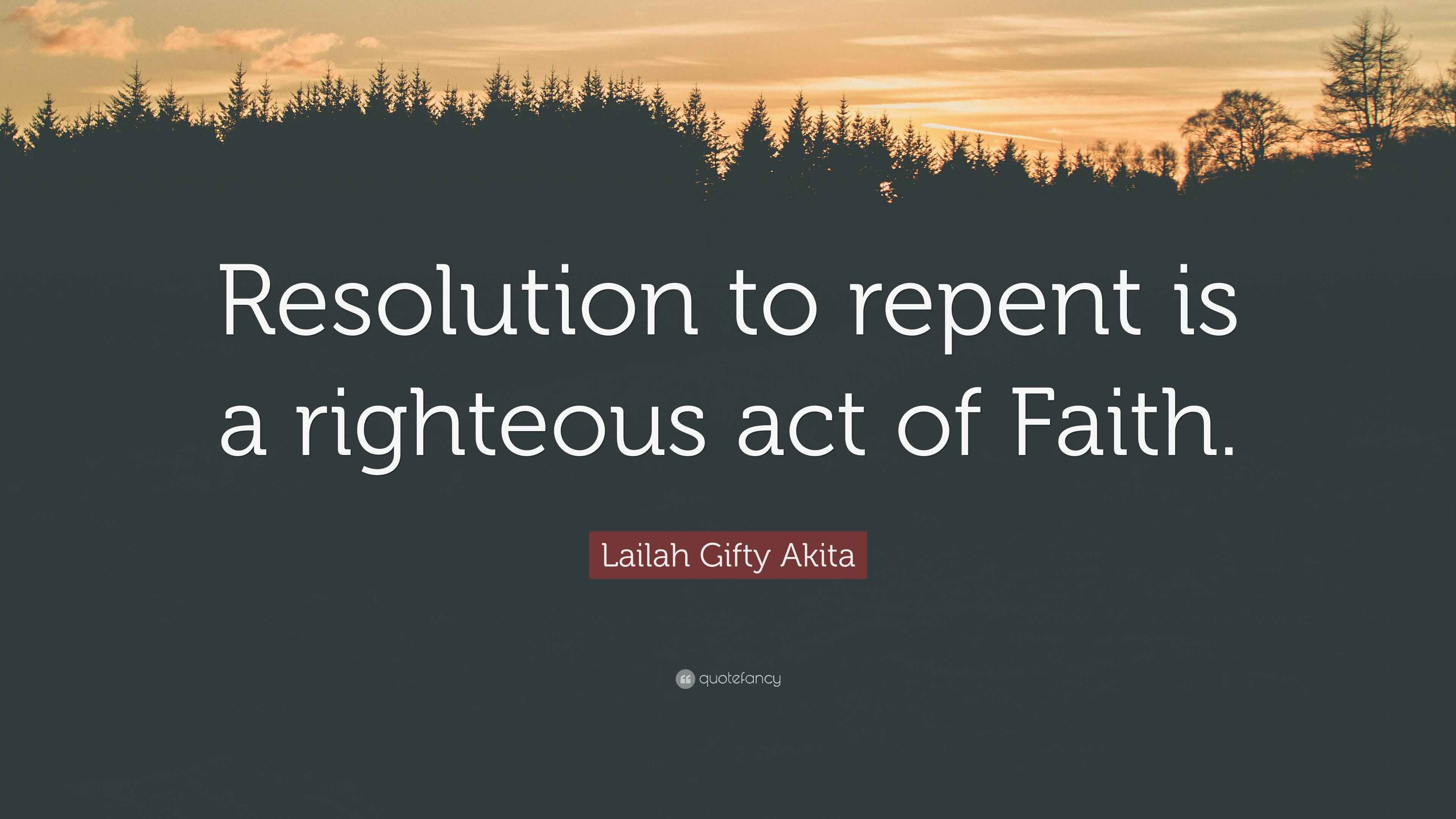Lailah Gifty Akita Quote: “Resolution to repent is a righteous act of ...