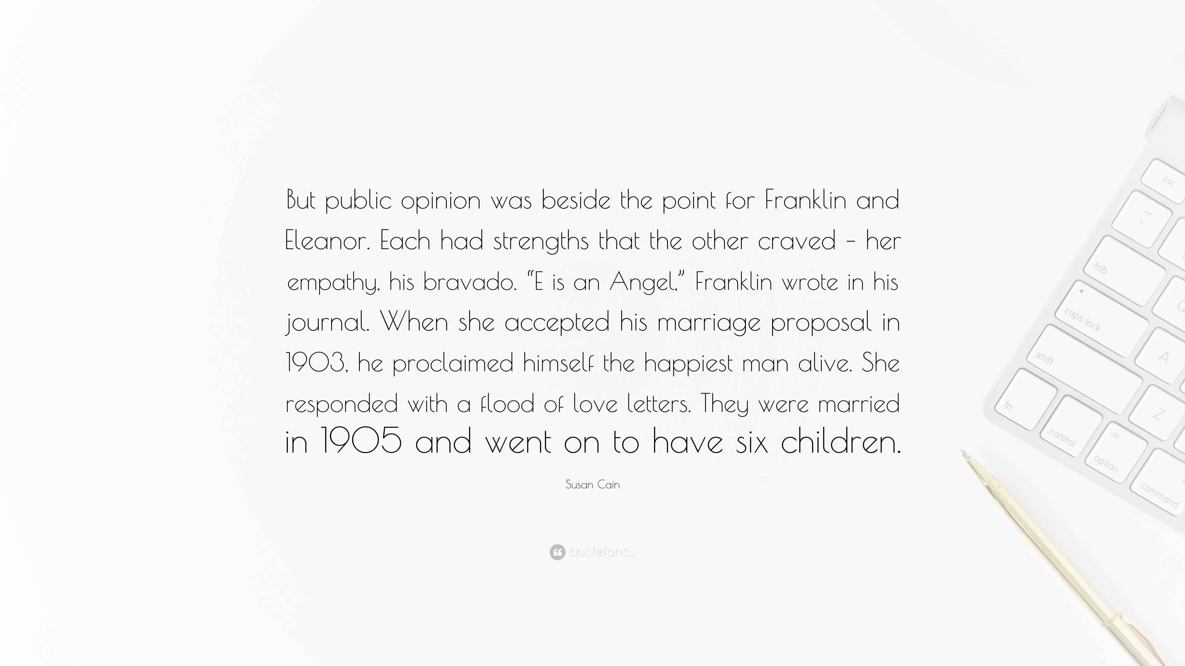 Susan Cain Quote: “But public opinion was beside the point for Franklin ...
