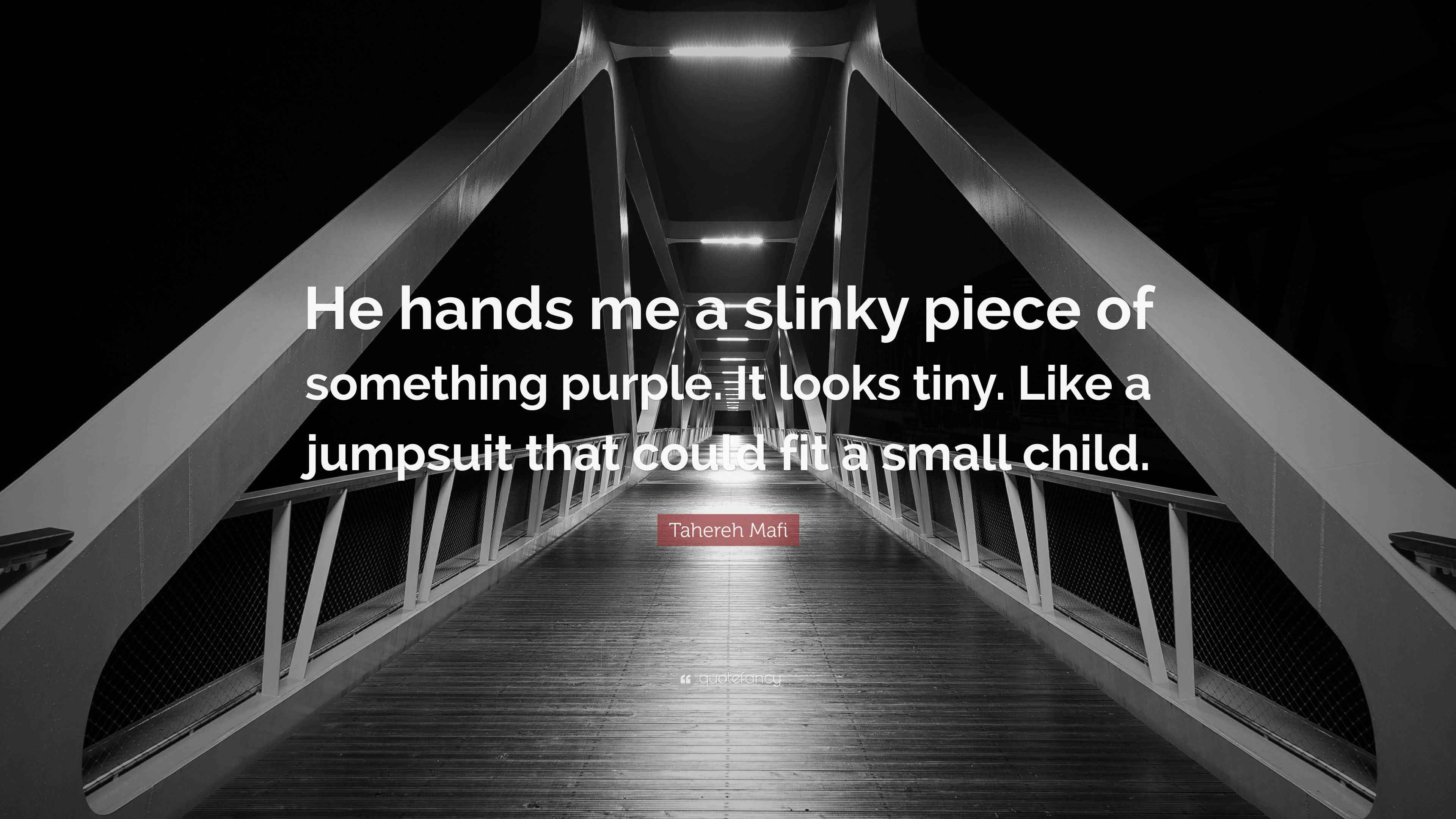 Tahereh Mafi Quote: “He hands me a slinky piece of something purple. It ...