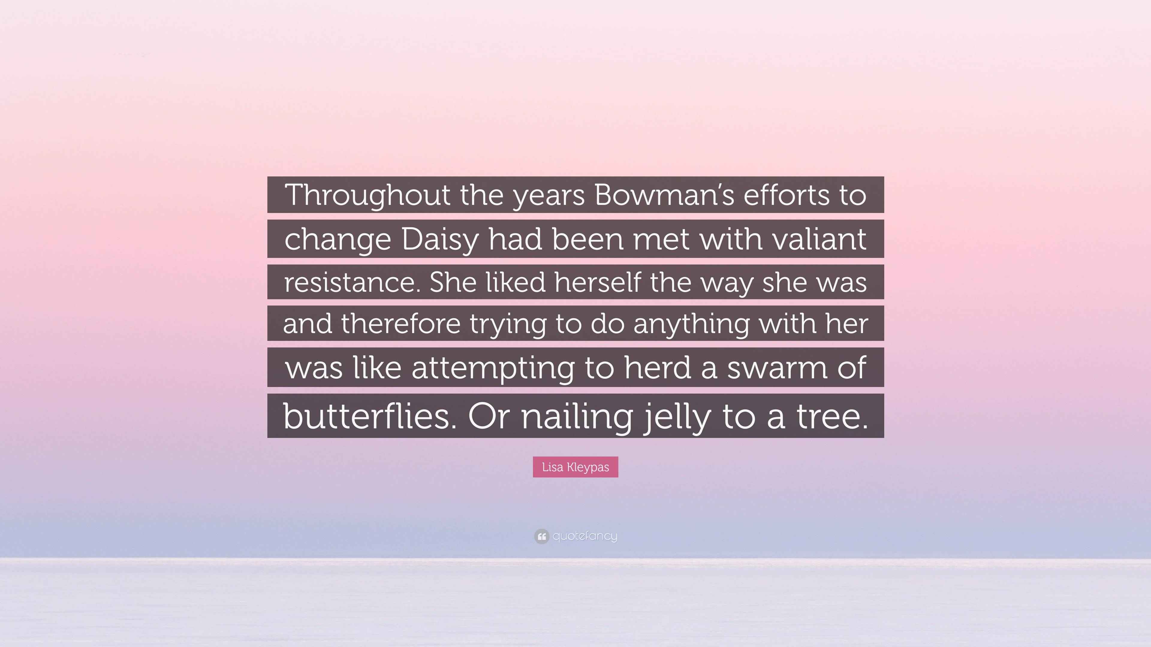 Lisa Kleypas Quote: “Throughout the years Bowman’s efforts to change ...