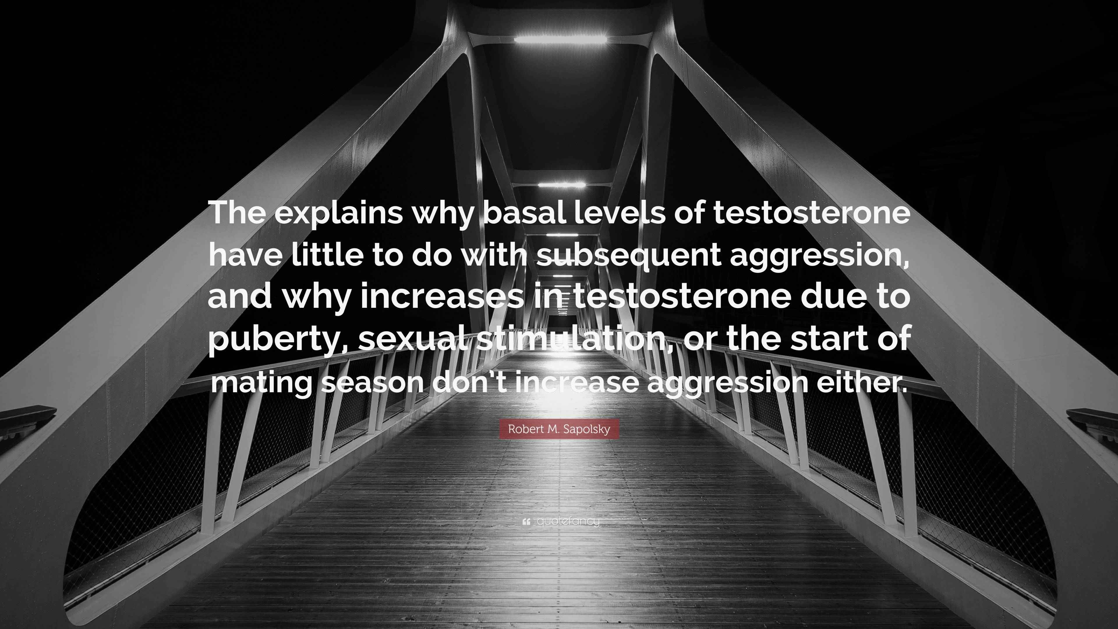 Robert M. Sapolsky Quote: “The explains why basal levels of ...