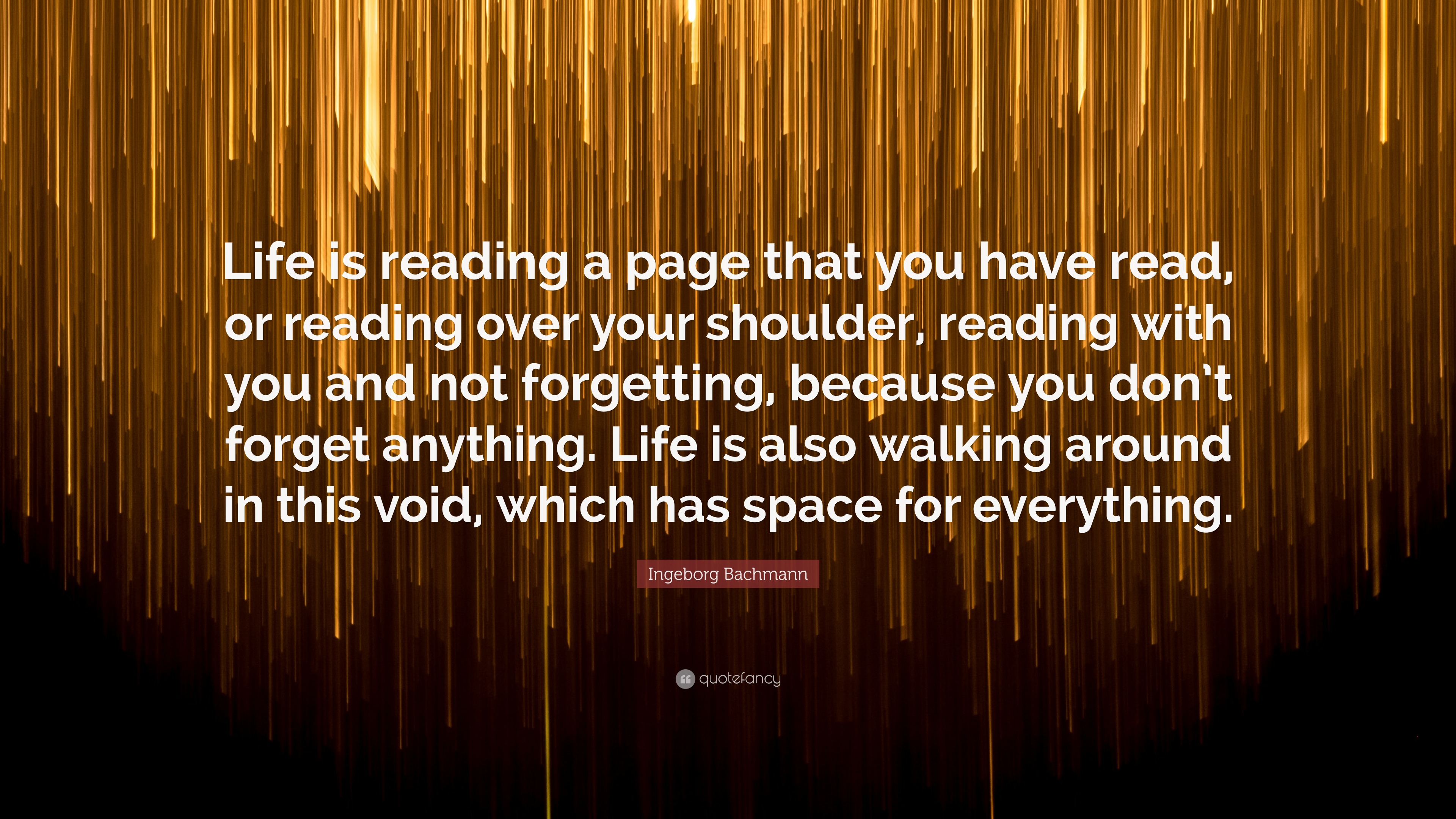 Ingeborg Bachmann Quote: “Life is reading a page that you have read, or ...