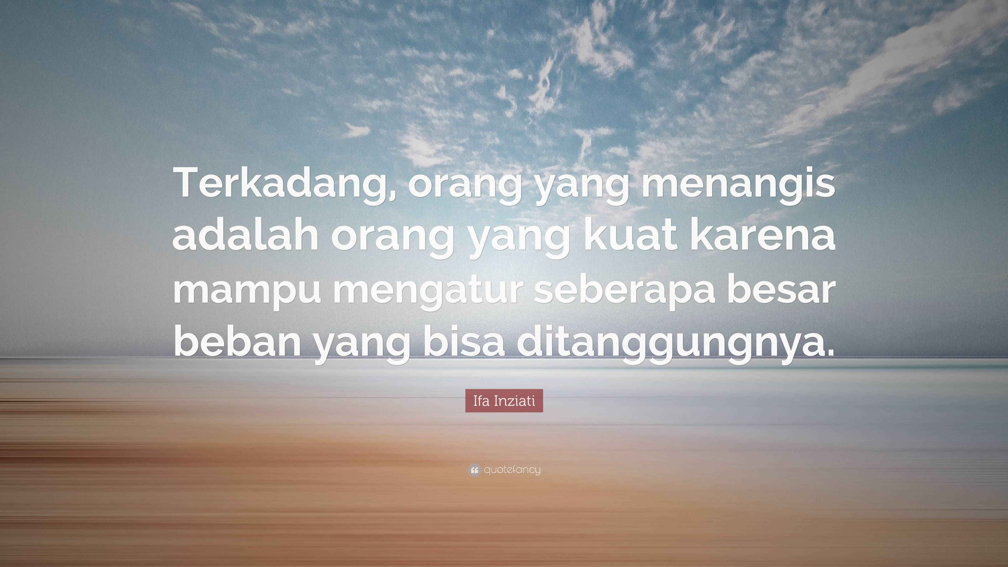Ifa Inziati Quote: “Terkadang, orang yang menangis adalah orang yang ...