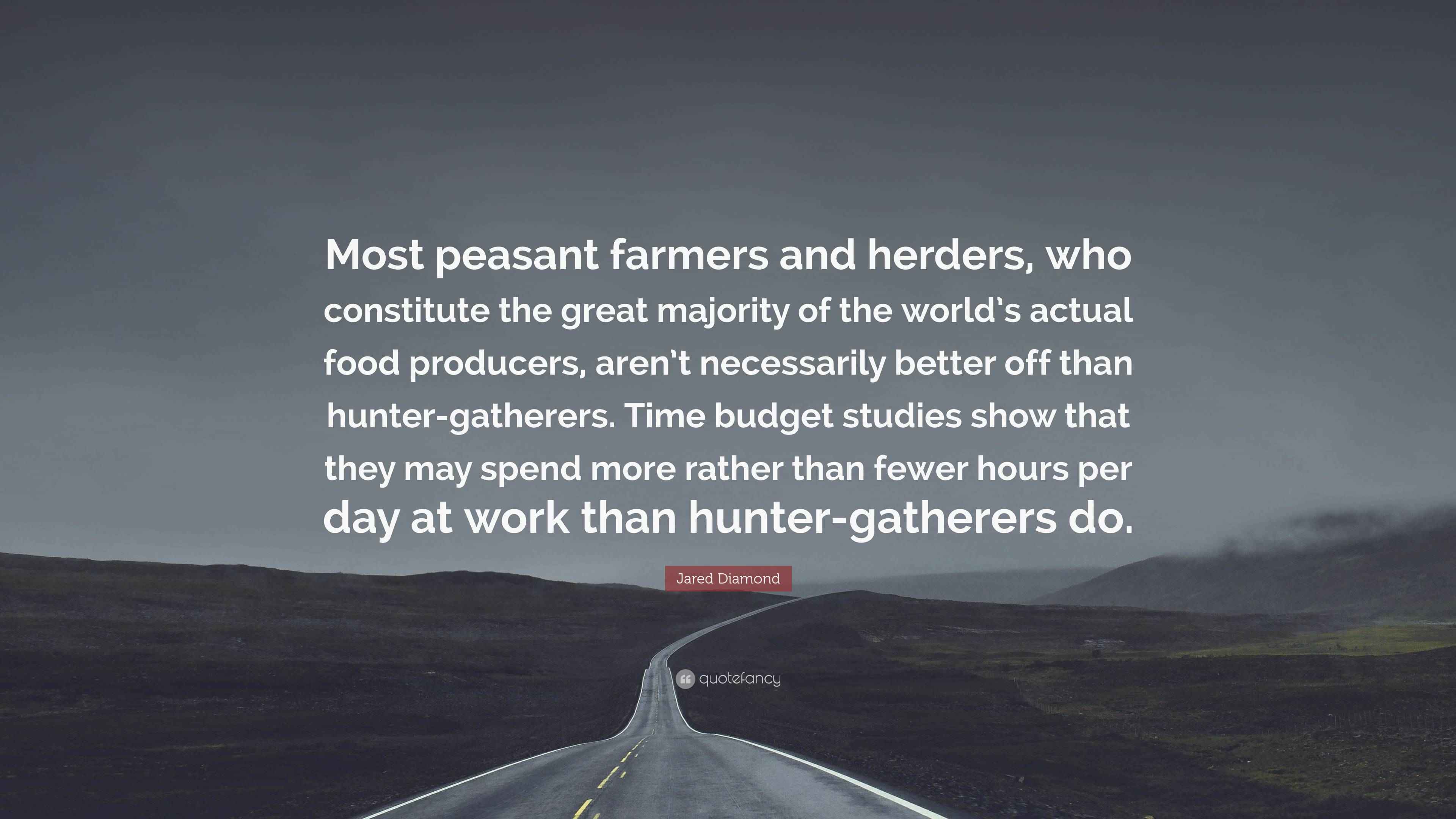 Jared Diamond Quote: “Most peasant farmers and herders, who constitute ...