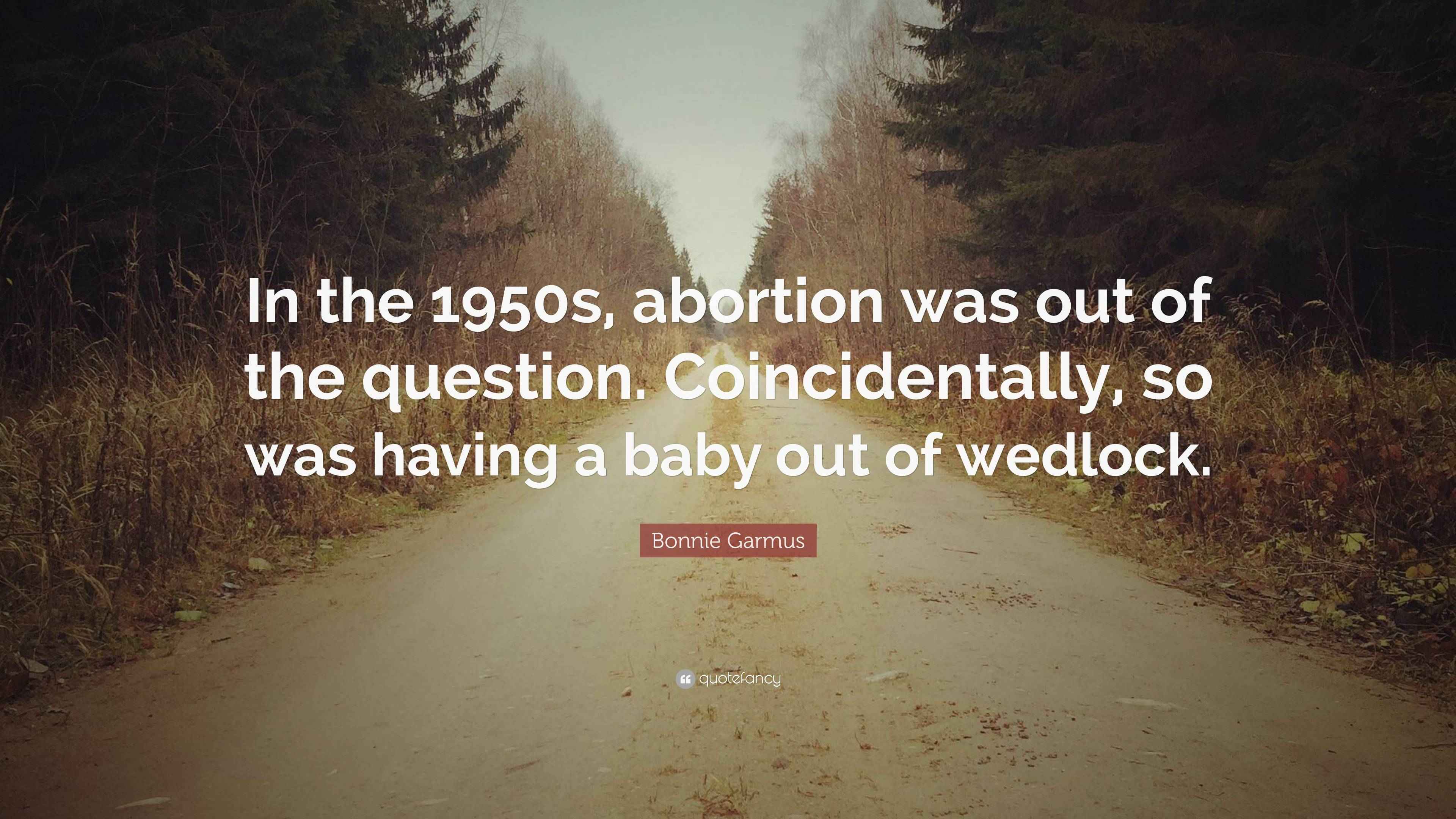 Bonnie Garmus Quote: “In the 1950s, abortion was out of the question ...