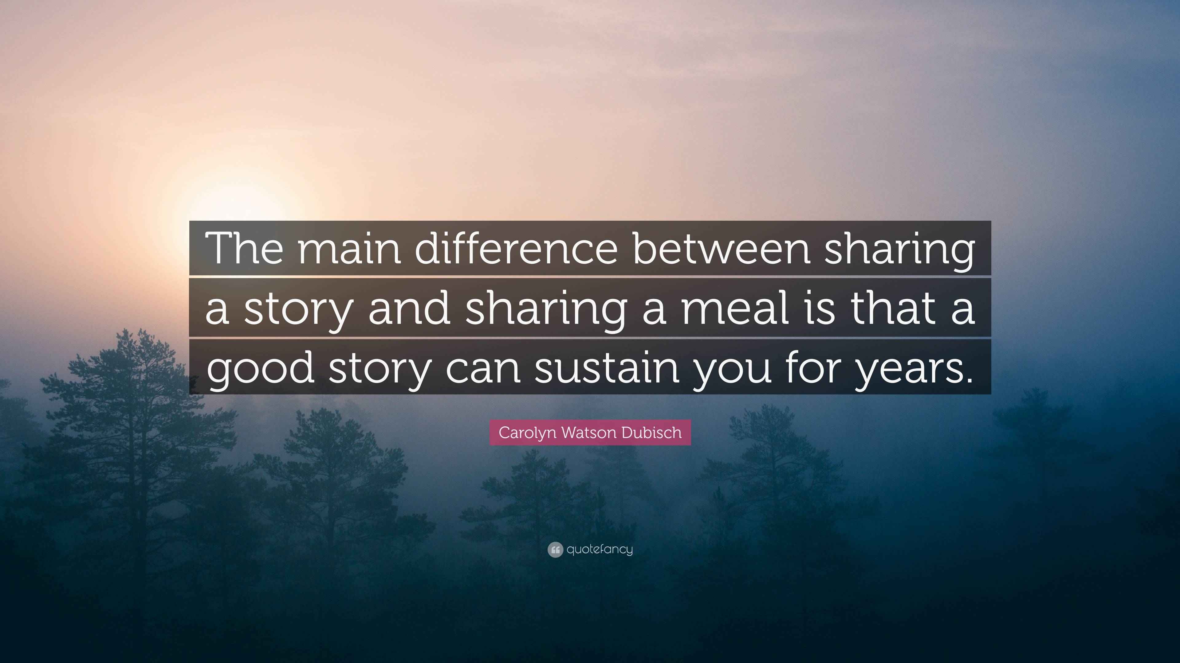 Carolyn Watson Dubisch Quote: “The main difference between sharing a ...