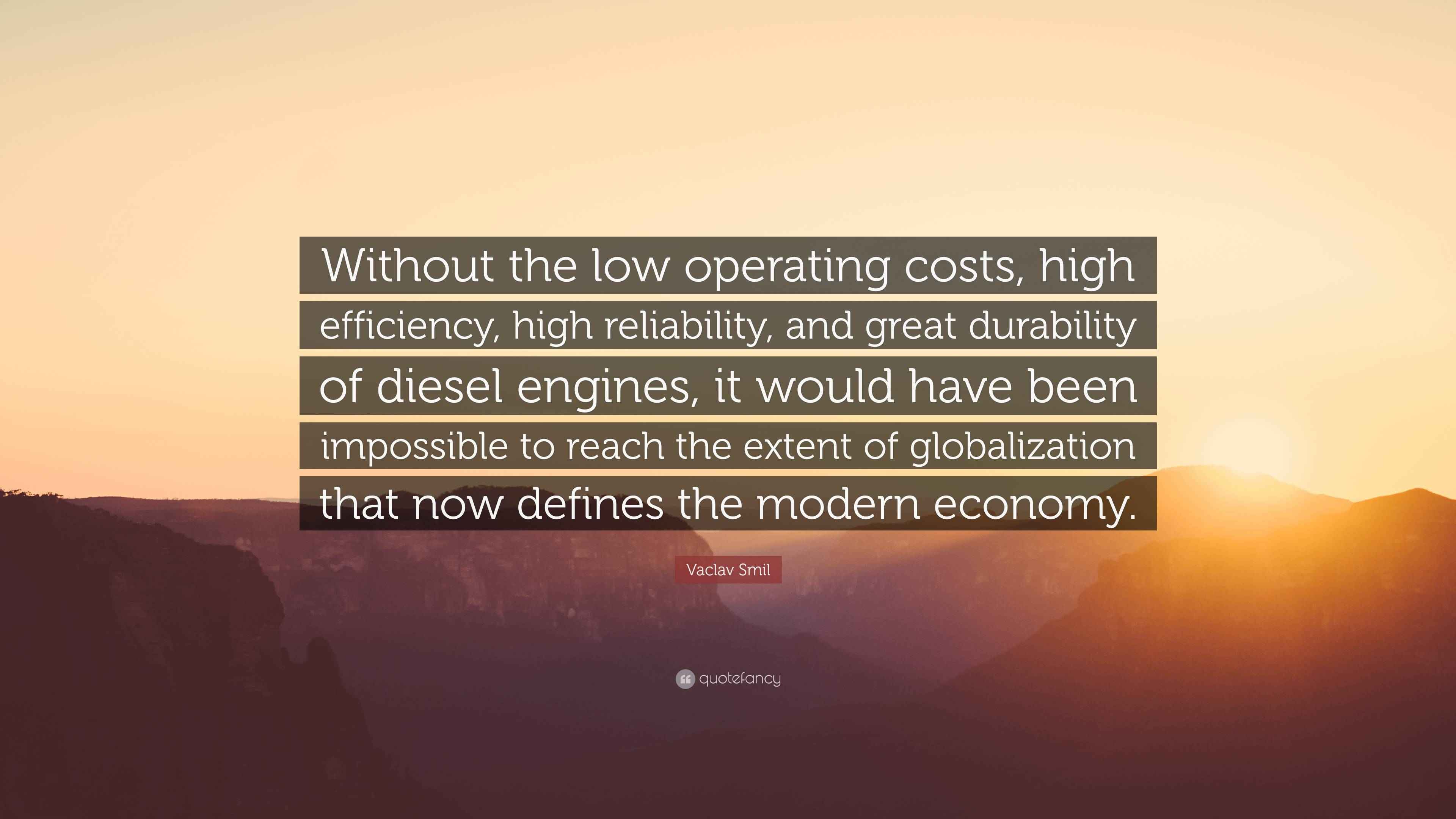 Vaclav Smil Quote: “Without the low operating costs, high efficiency ...