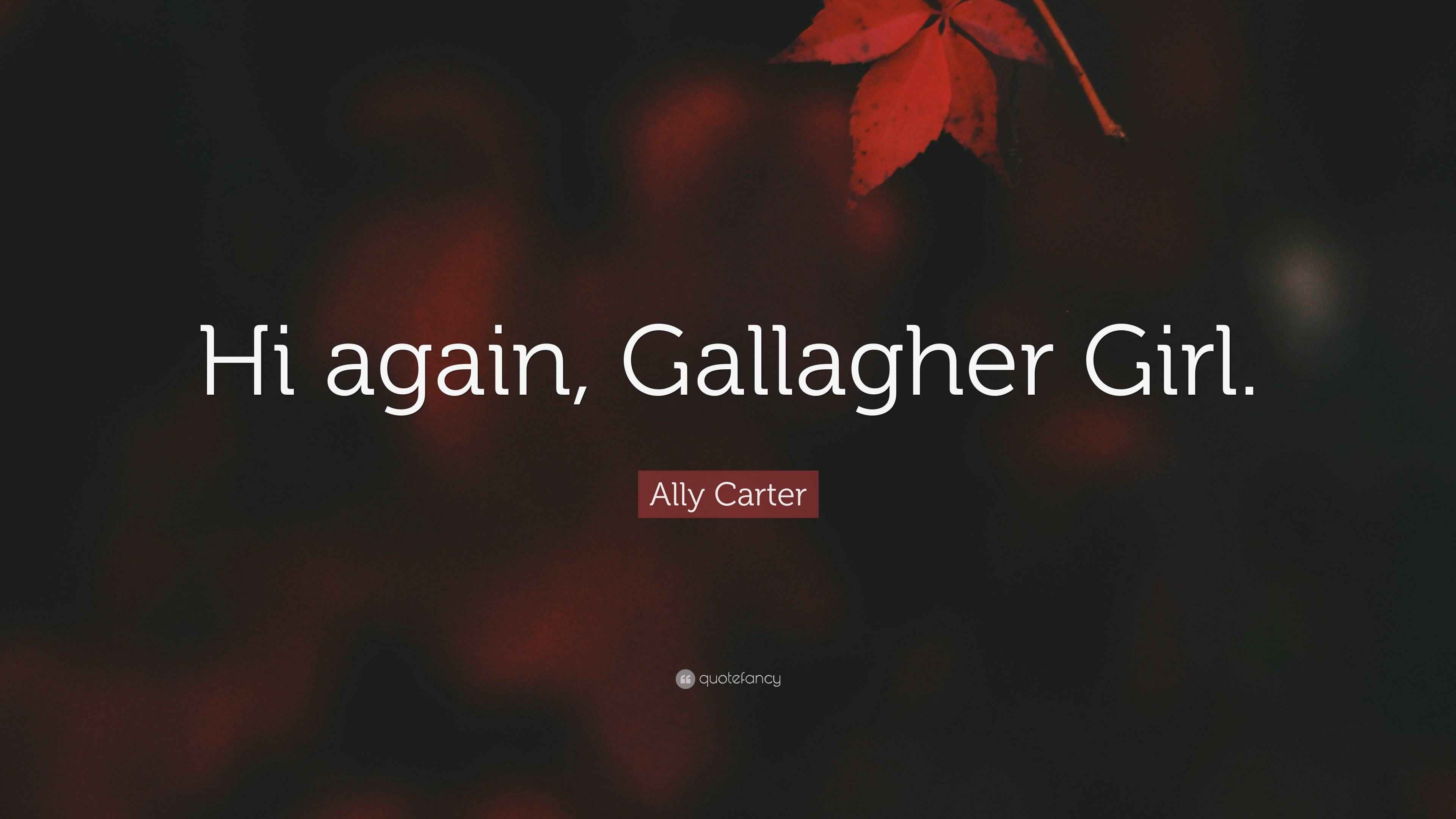 Ally Carter Quote: “Hi again, Gallagher Girl.”