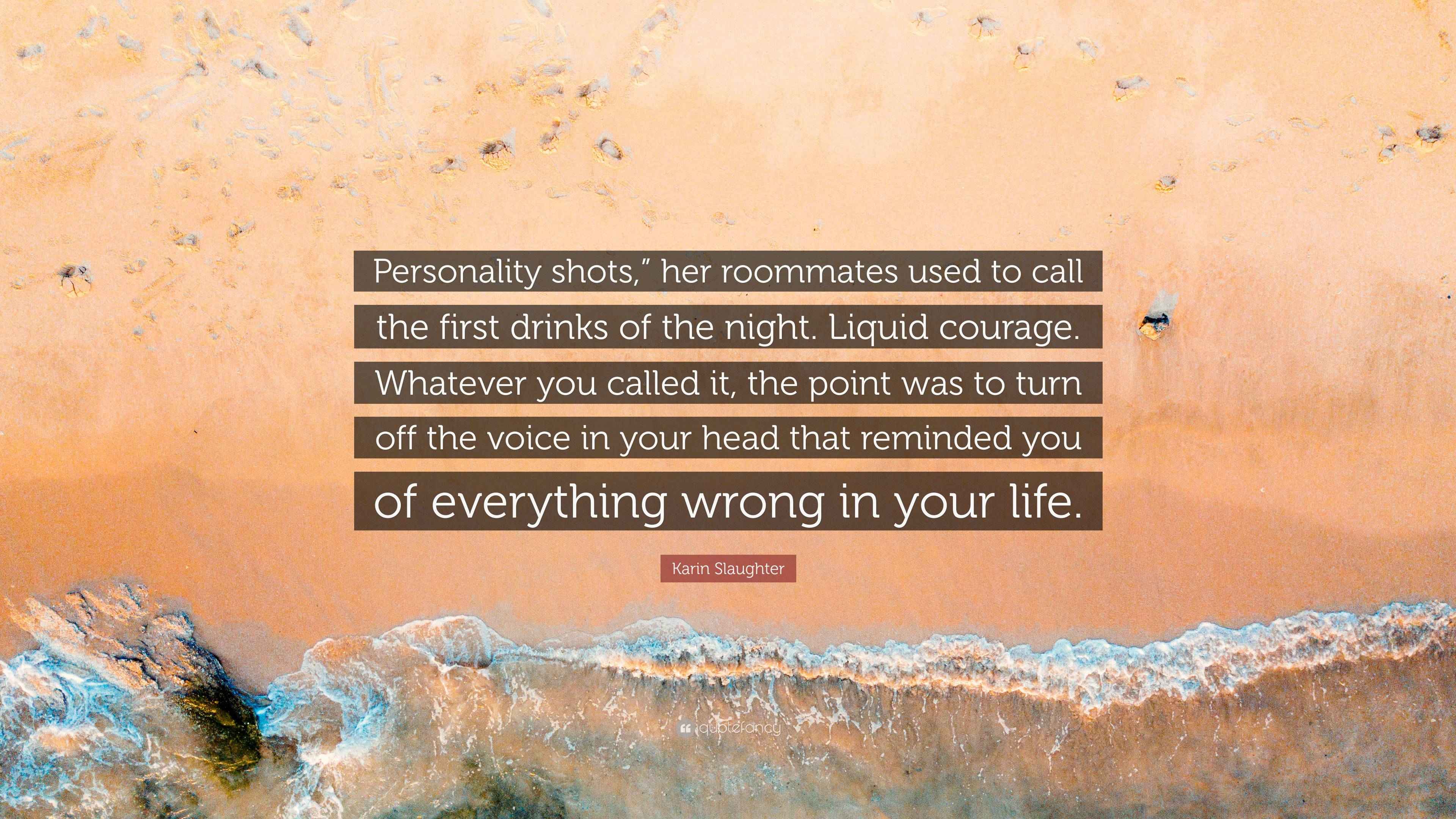 Karin Slaughter Quote: “Personality shots,” her roommates used to call ...