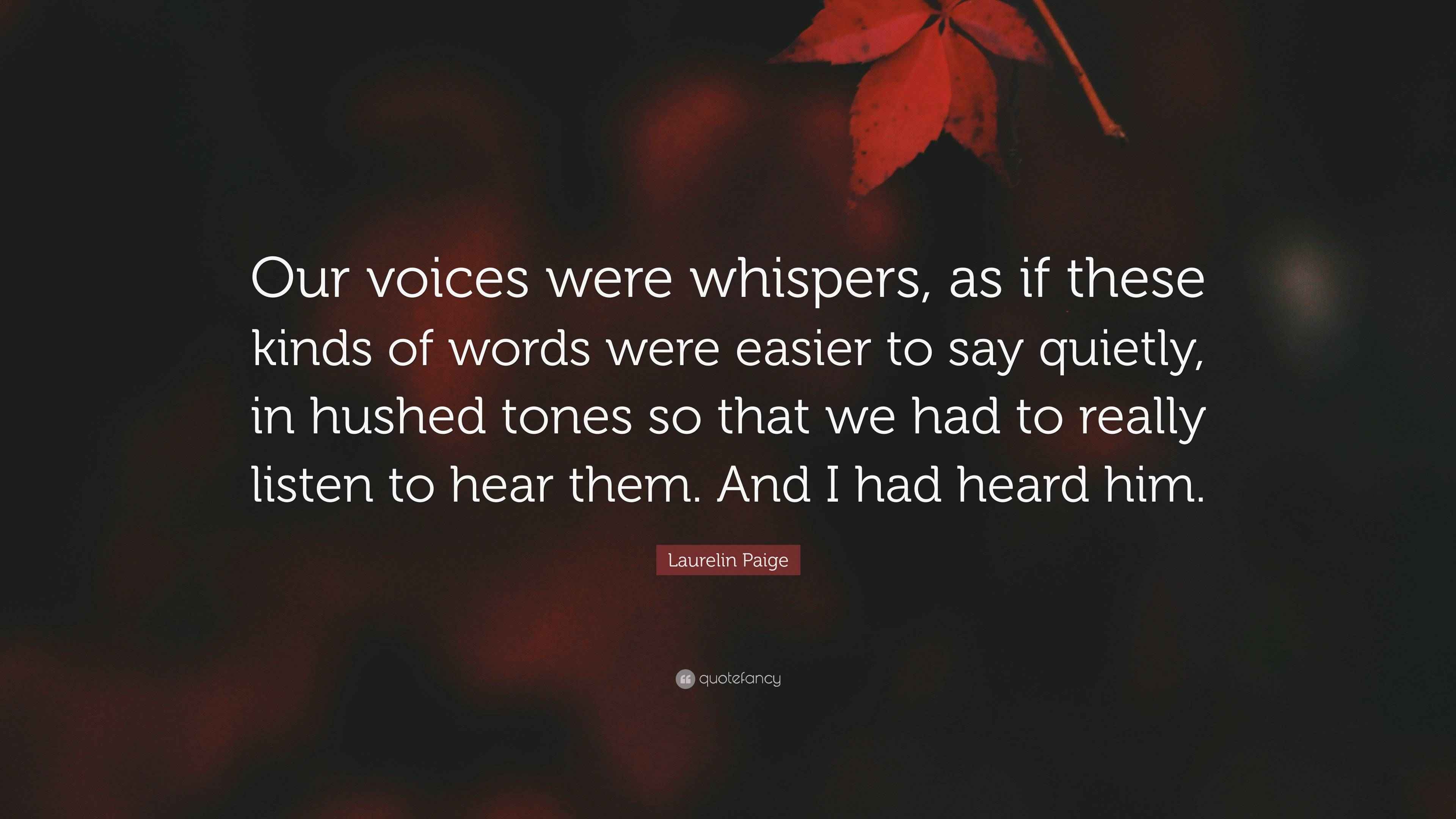 Laurelin Paige Quote: “Our voices were whispers, as if these kinds of ...