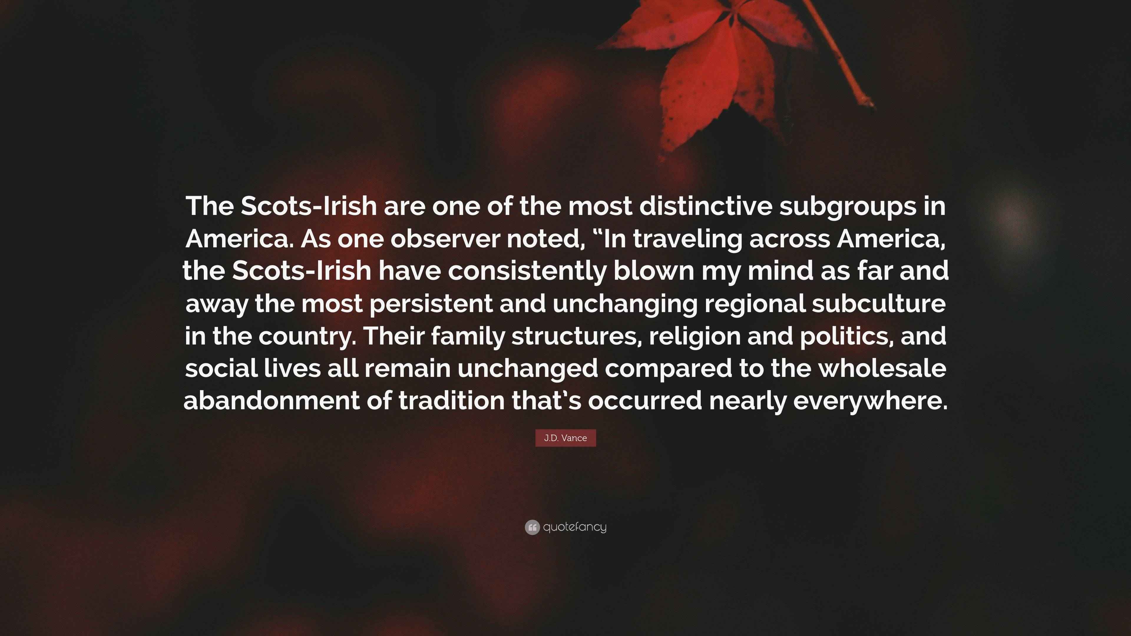 J.D. Vance Quote: “The Scots-Irish are one of the most distinctive ...