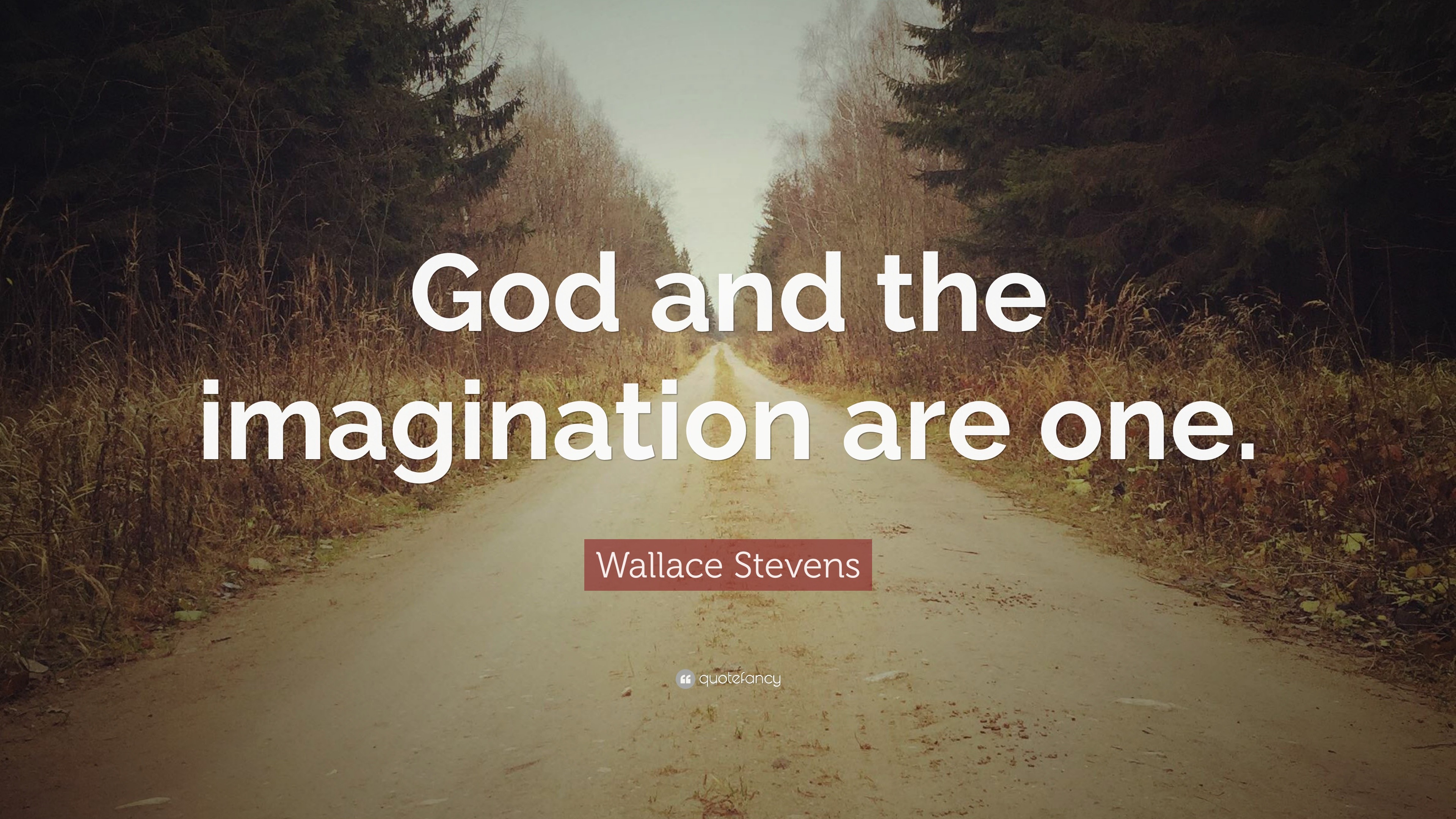 Wallace Stevens Quote: “God and the imagination are one.”
