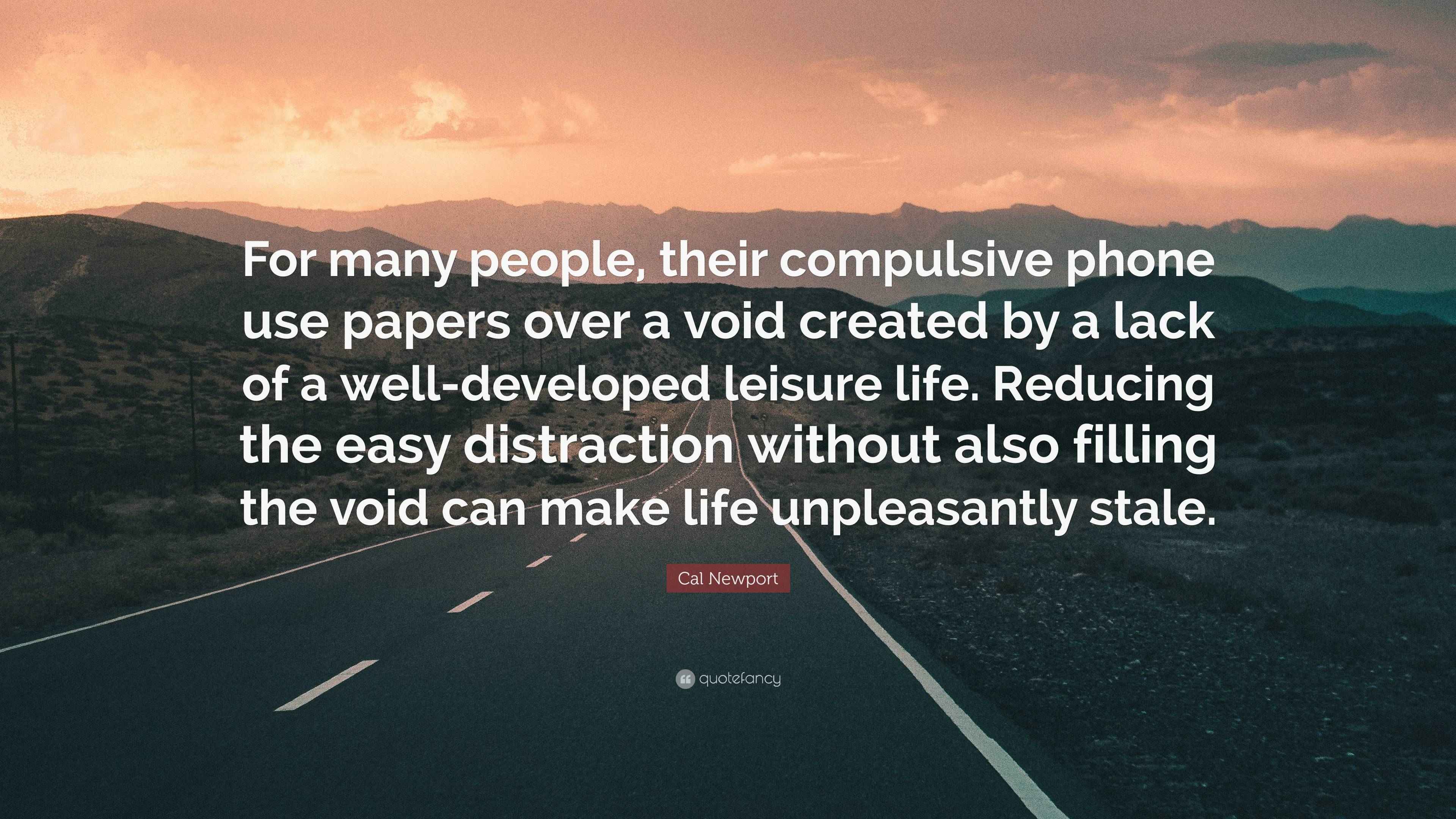 Cal Newport Quote: “For many people, their compulsive phone use papers ...