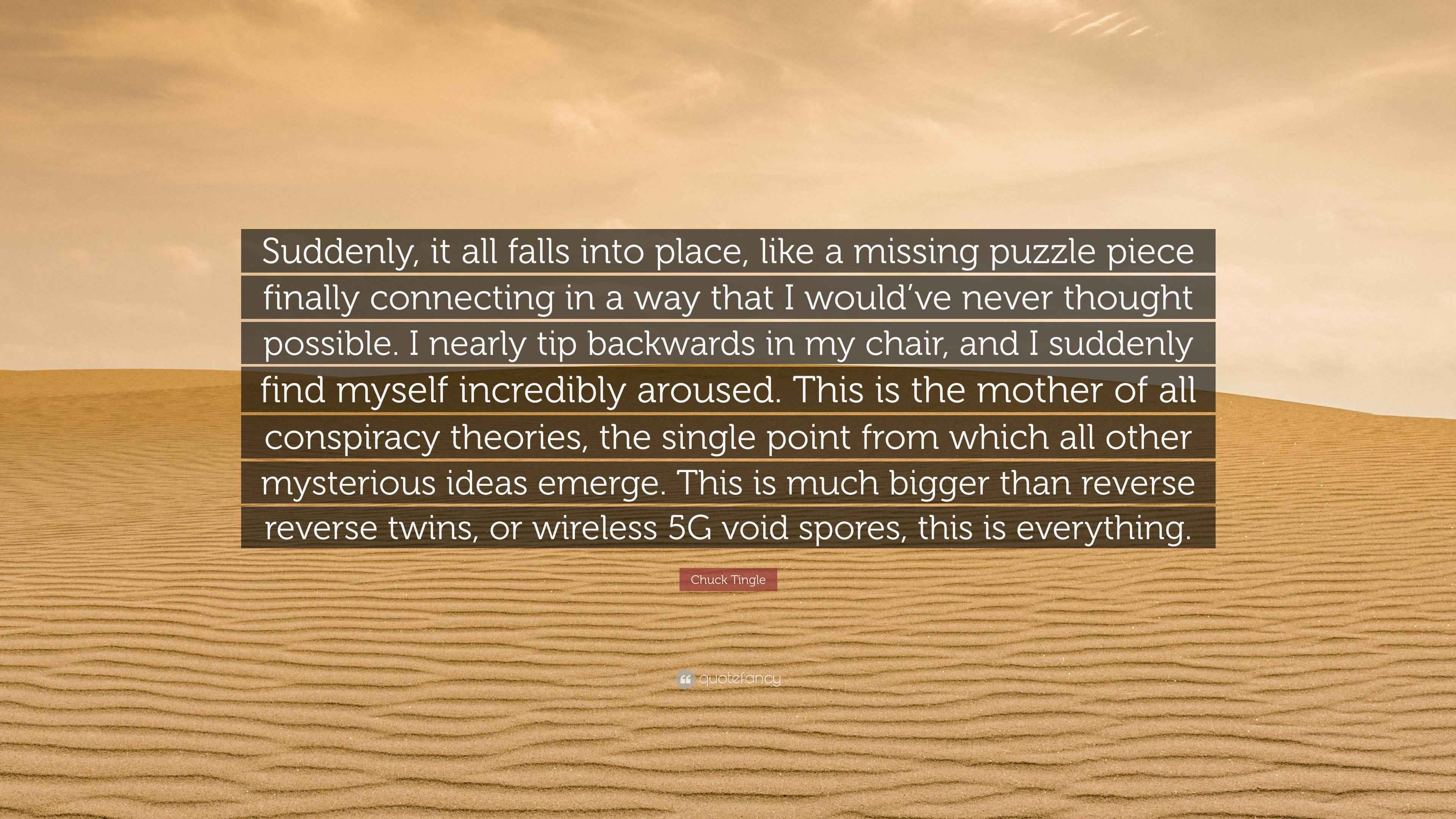 Chuck Tingle Quote: “Suddenly, it all falls into place, like a missing ...