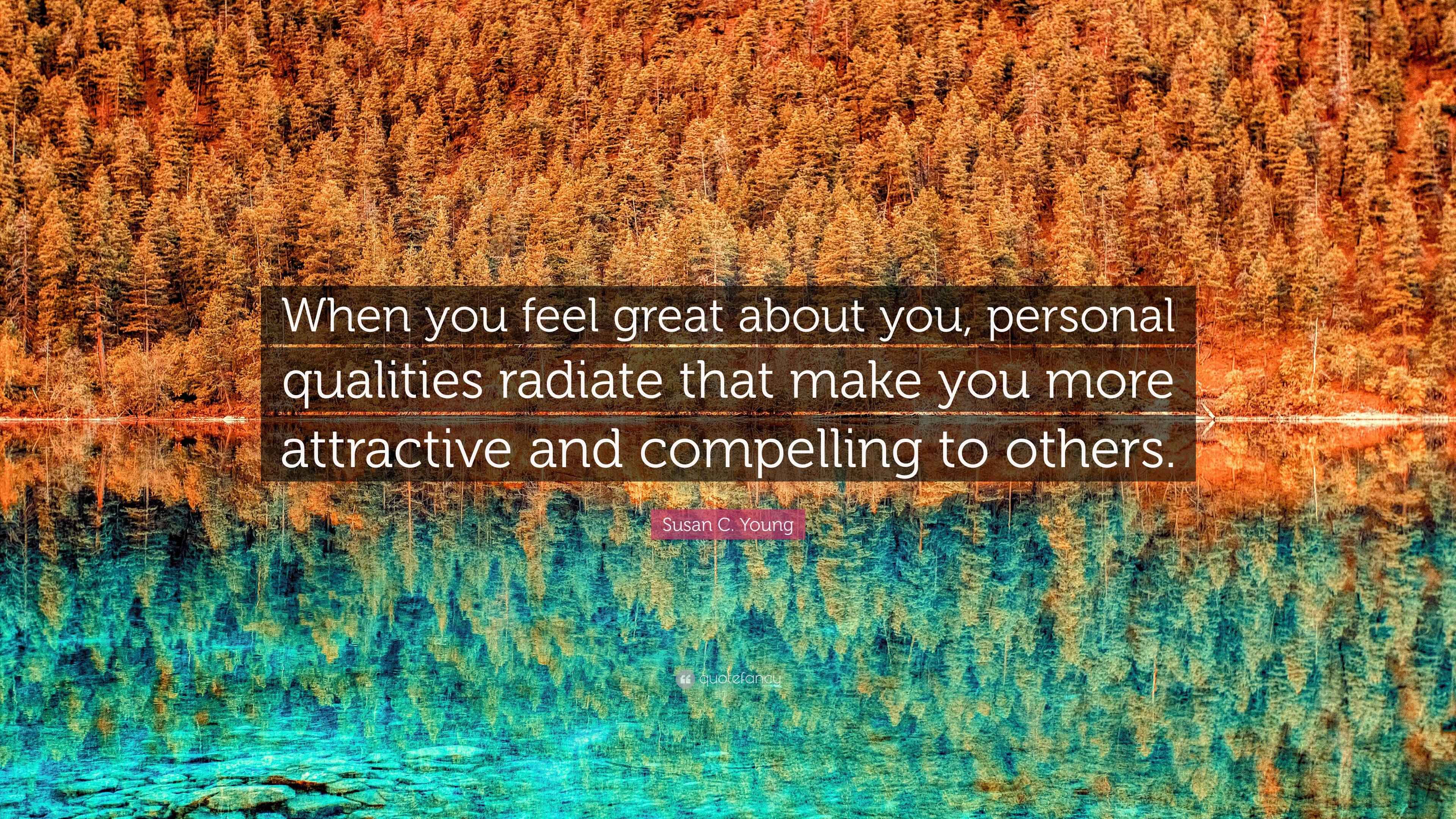 Susan C. Young Quote: “When you feel great about you, personal ...
